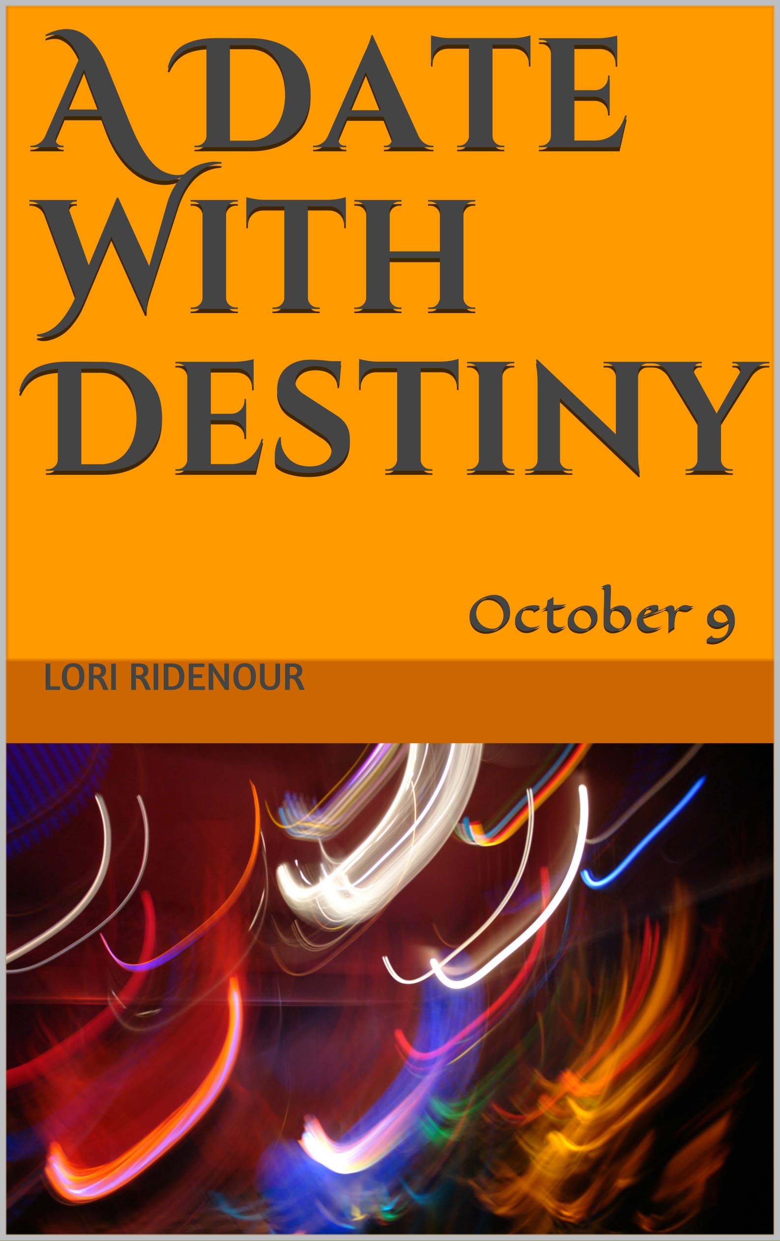 A Date With Destiny: October 9 by Lori Ridenour | Goodreads