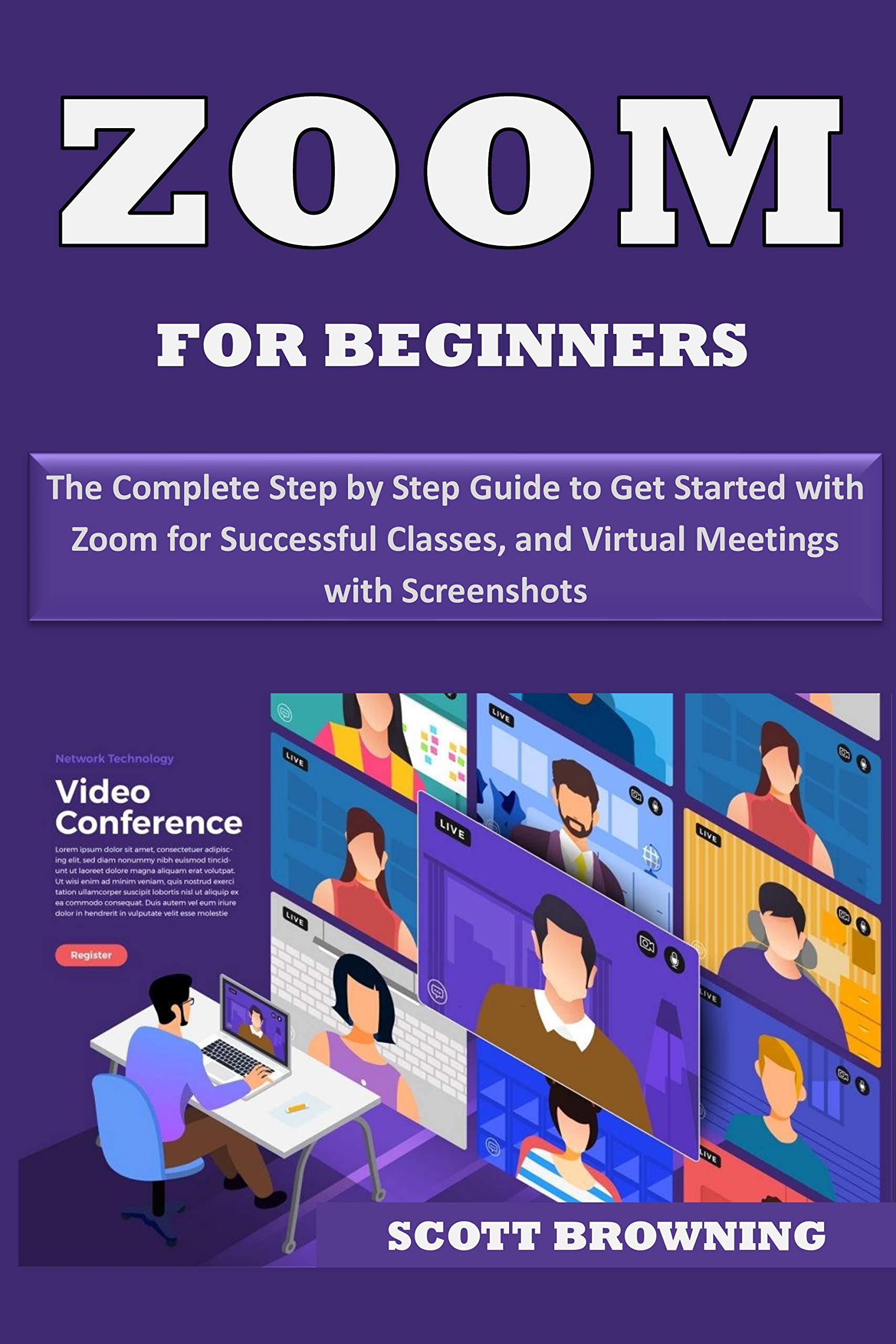 Zoom for Beginners: The Complete Step by Step Guide to Get Started with ...