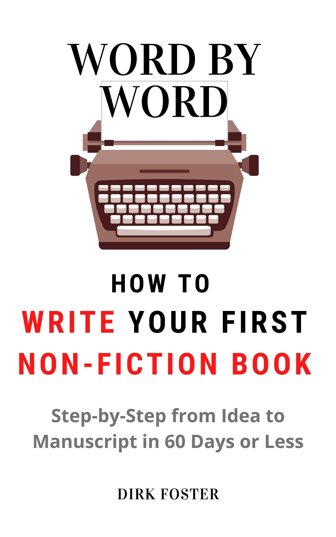 Word by Word: How to Write Your First Non-Fiction Book: Step-by-Step ...