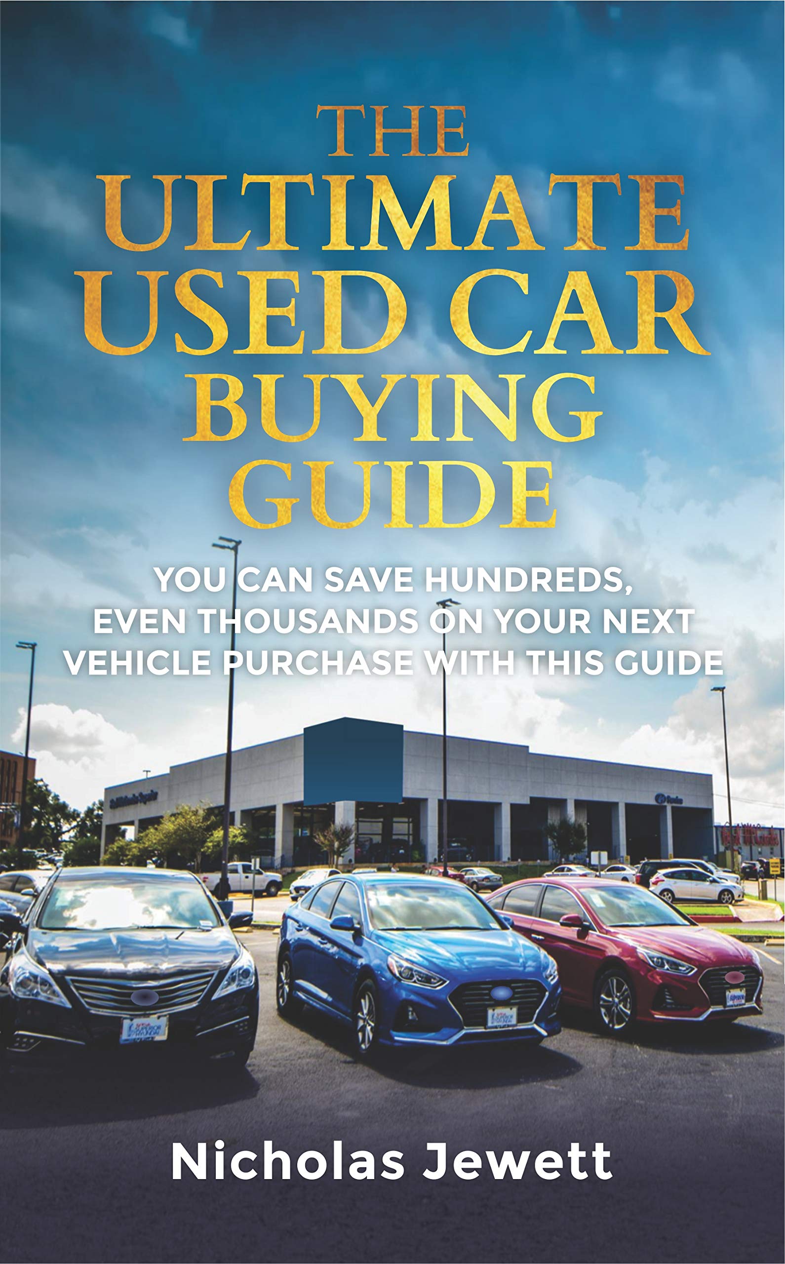The Ultimate Used Car Buying Guide: You Can Save Hundreds, Even ...