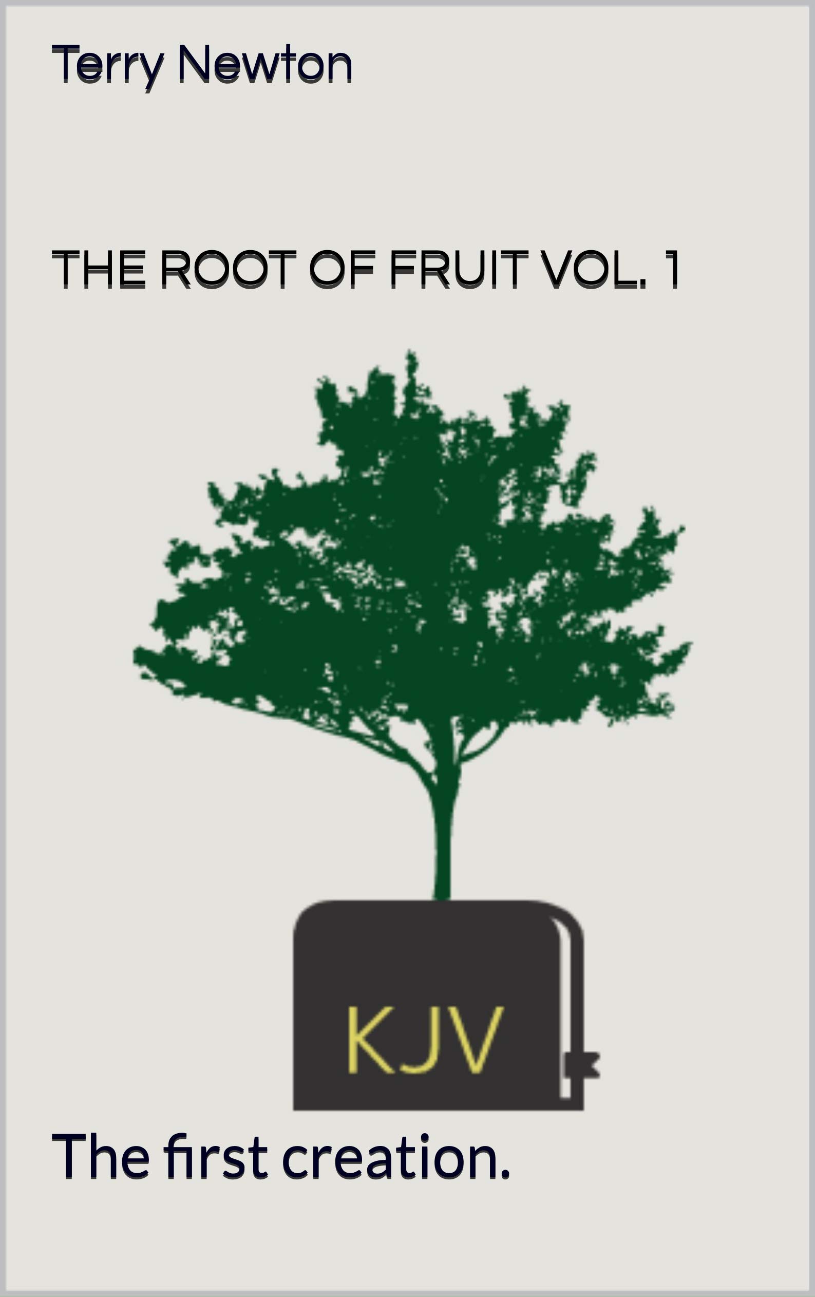The Root of Fruit Vol. 1: The first creation. by Terry Newton | Goodreads