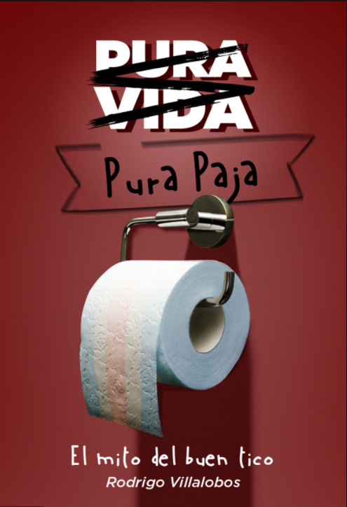 Pura Vida Pura Paja El mito del buen tico by Rodrigo Villalobos | Goodreads