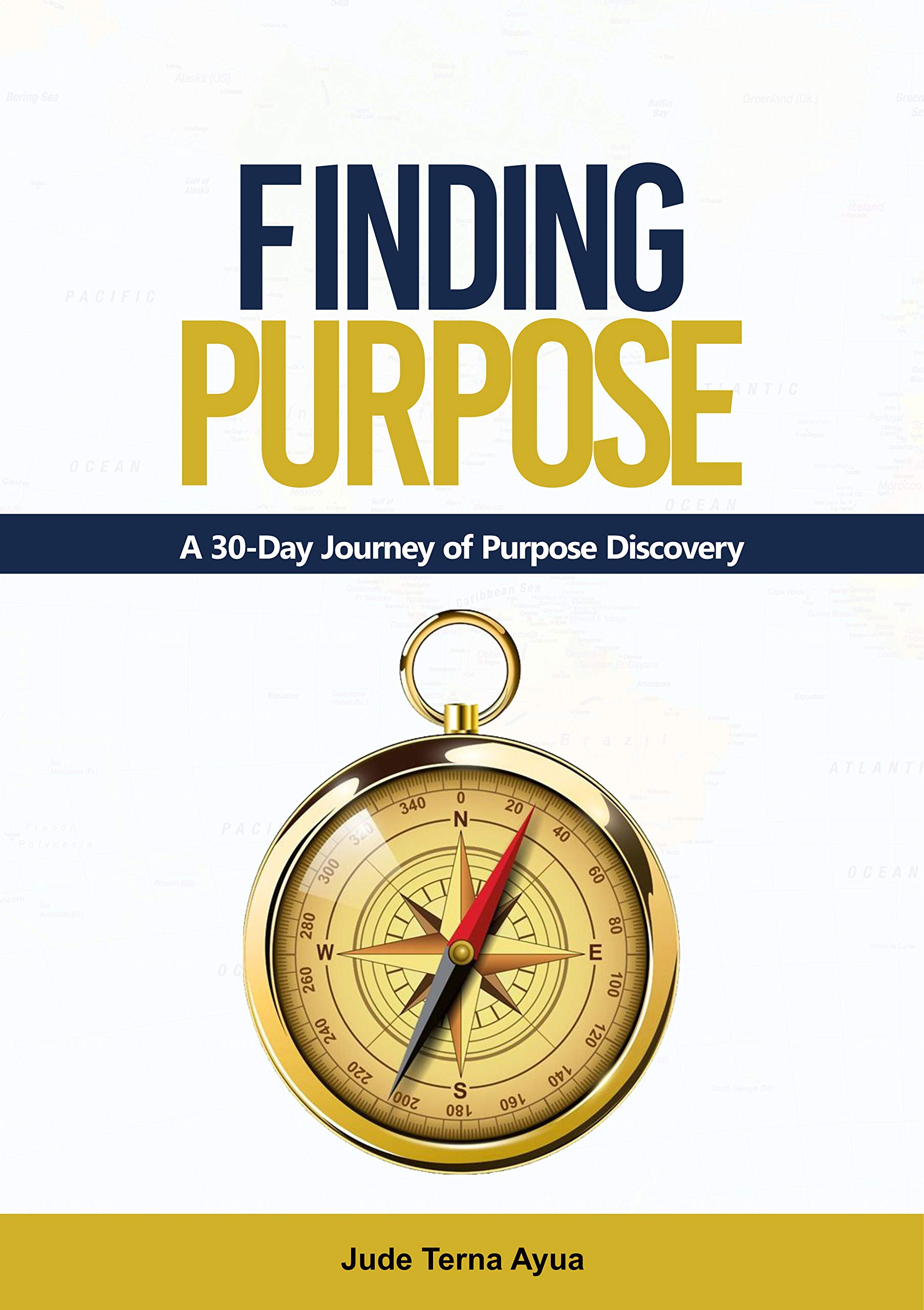 FINDING PURPOSE : A 30-Day Journey of Purpose Discovery by Jude Terna Ayua | Goodreads