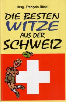 Die besten Witze aus der Schweiz by François Rösti | Goodreads
