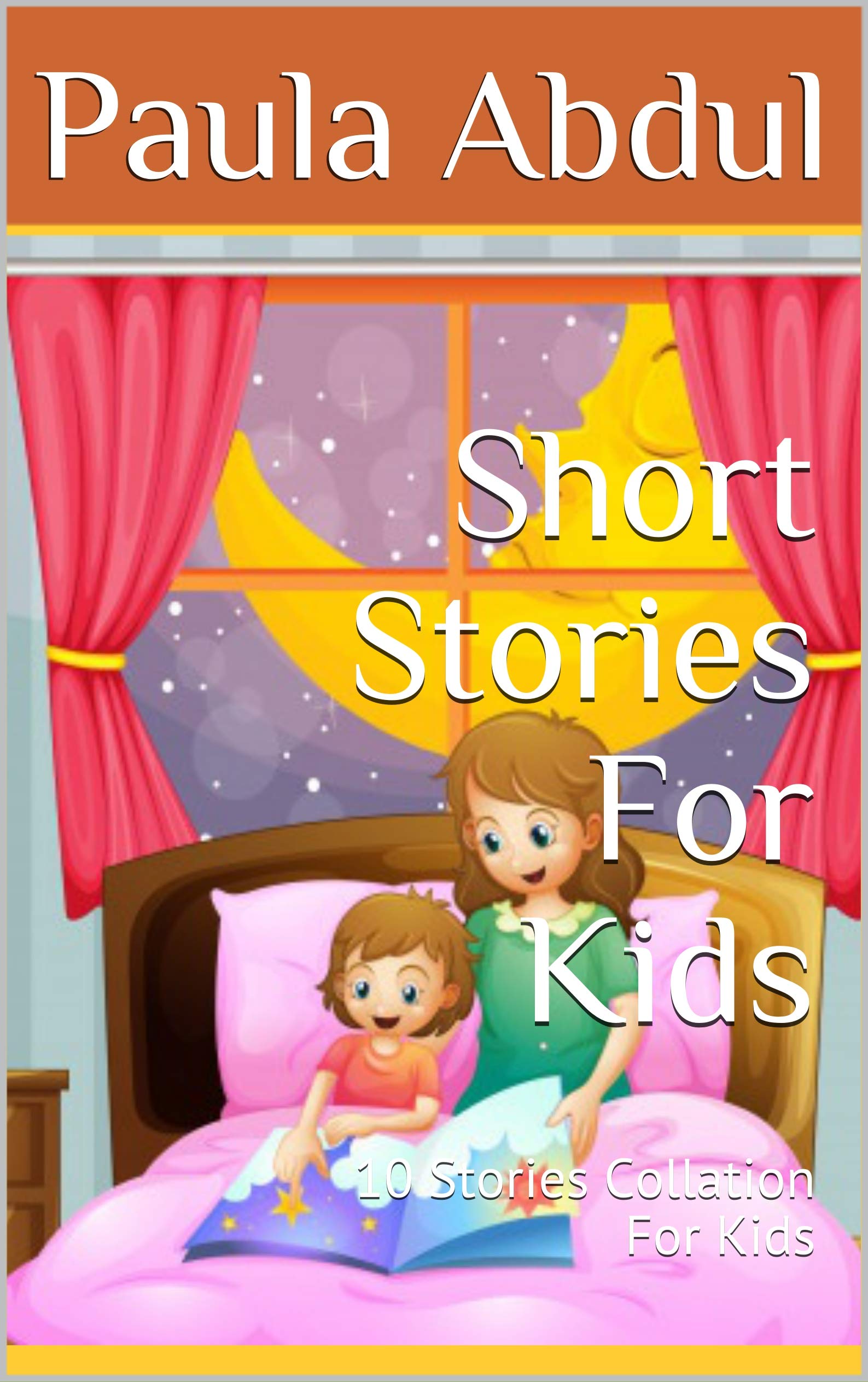 Short Stories For Kids 10 Stories Collation For Kids By Paula Abdul short-stories-for-kids-10-stories-collation-for-kids-by-paula-abdul