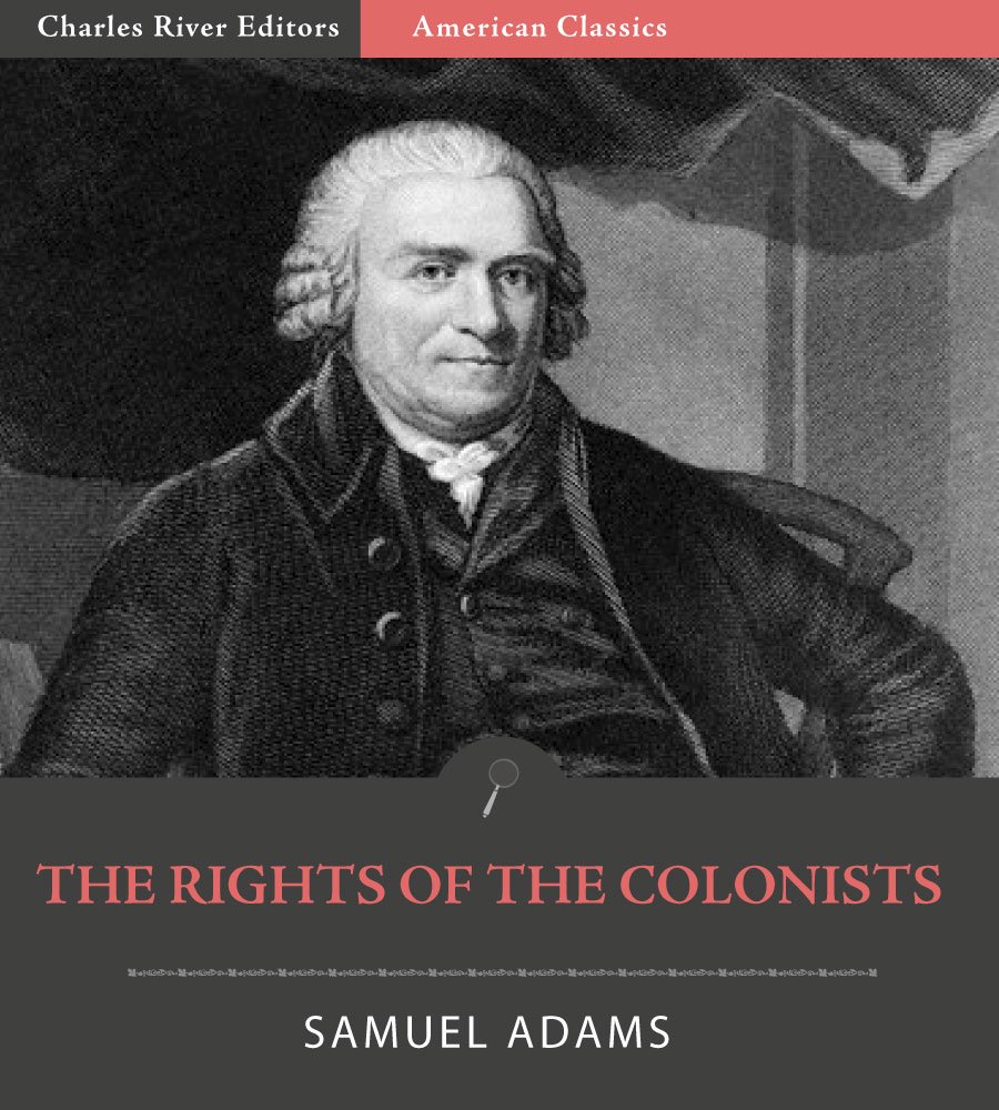 The Rights of the Colonists by Samuel Adams | Goodreads