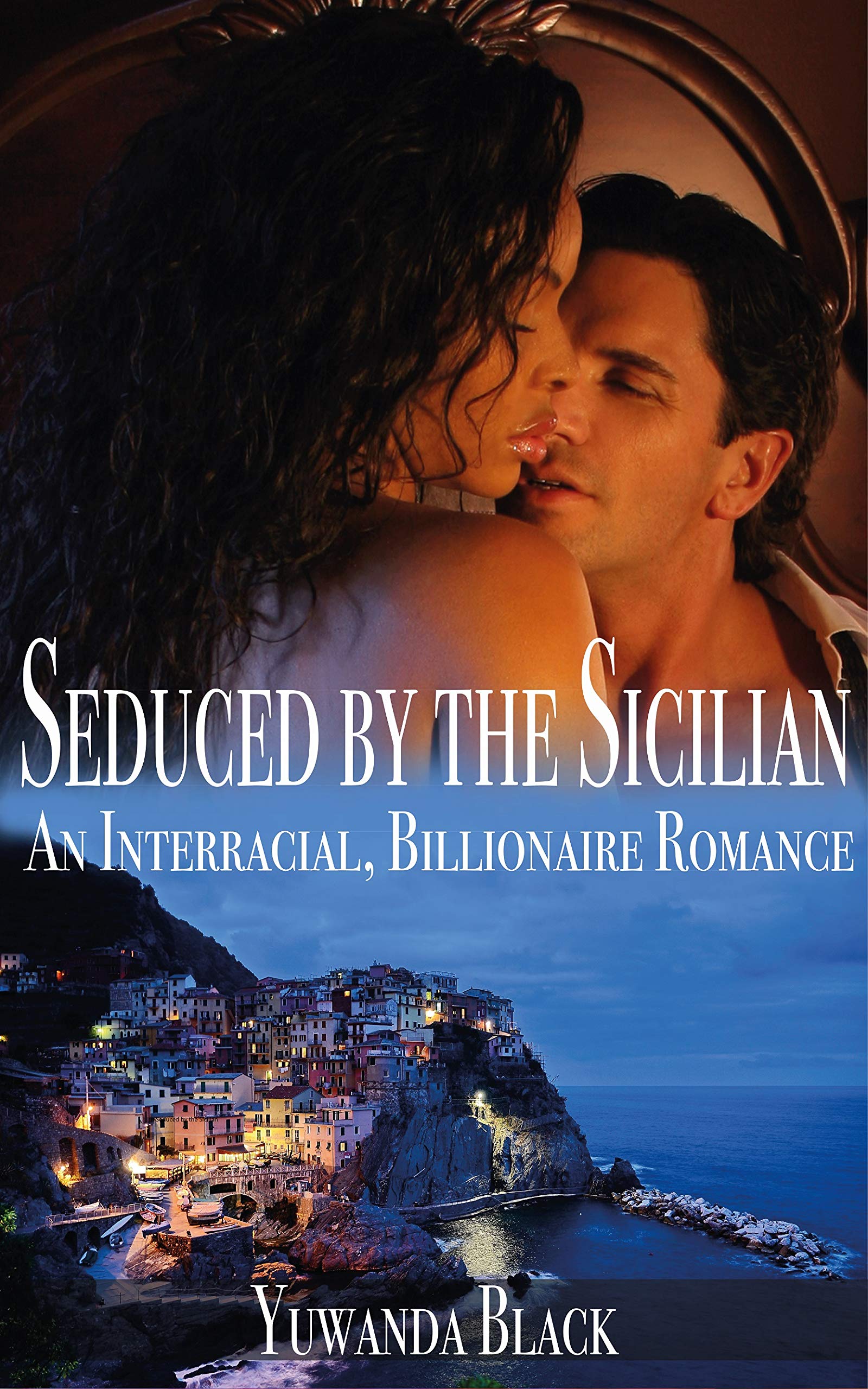 Seduced by the Sicilian: An Interracial, Billionaire Romance by Yuwanda Black | Goodreads