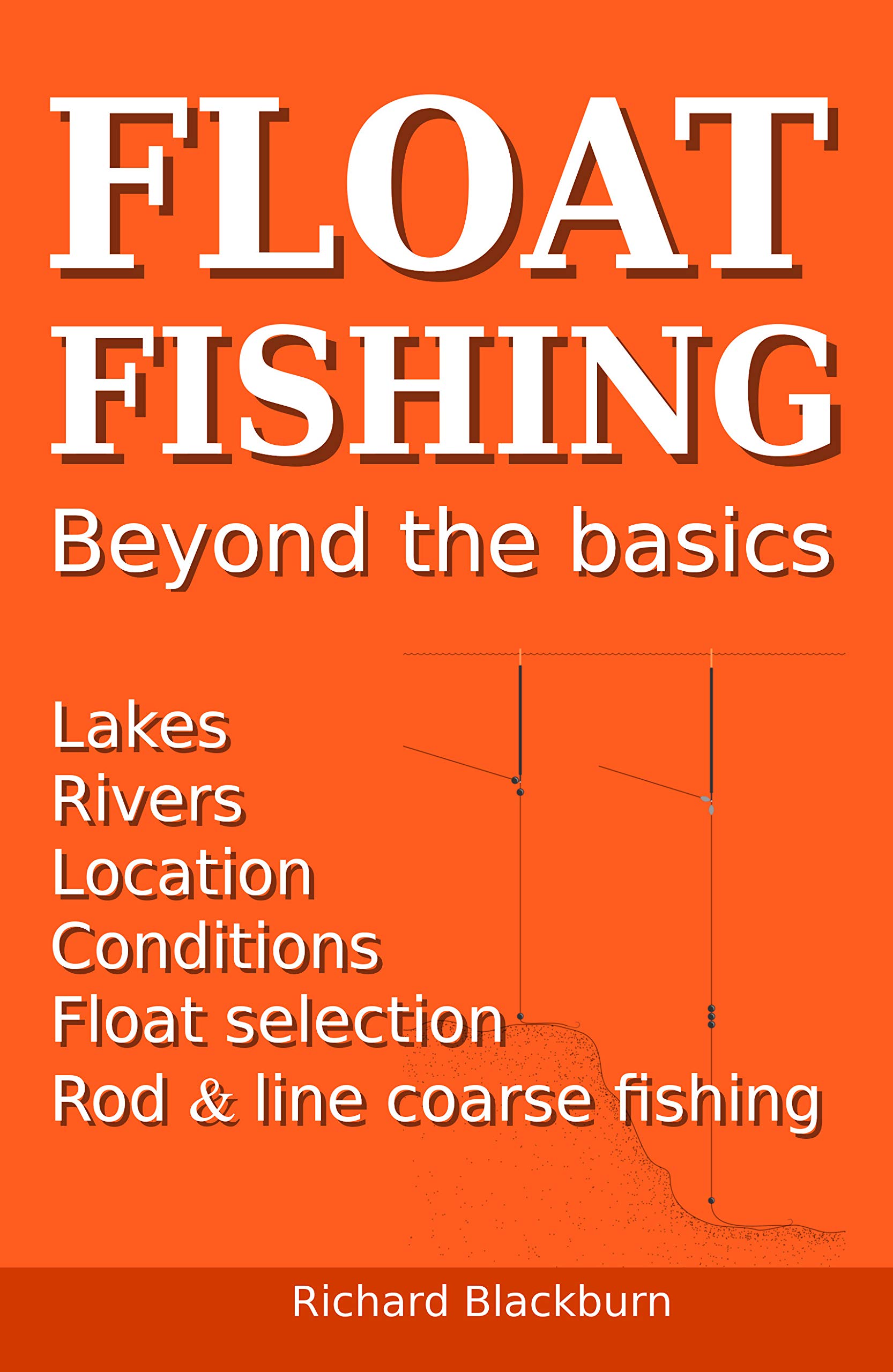 Float Fishing: Beyond the Basics by Richard Blackburn | Goodreads