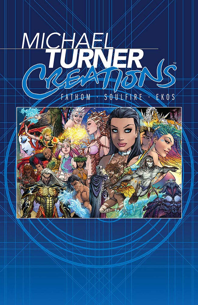 Michael Turner Creations Hardcover: Featuring Fathom, Soulfire, and ...