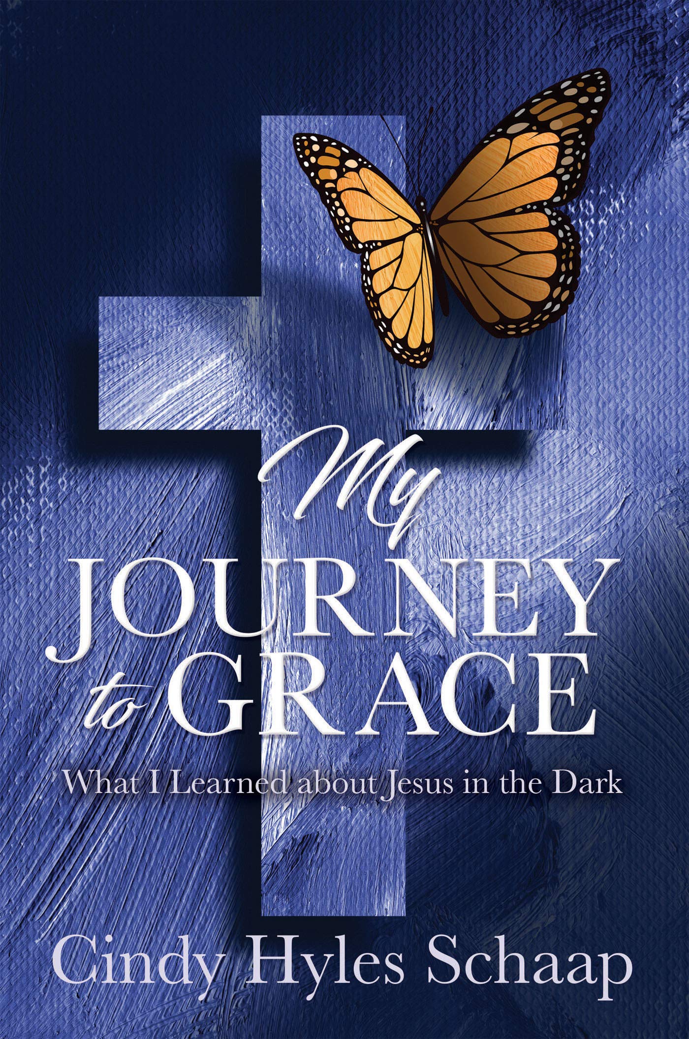 MY JOURNEY TO GRACE: What I Learned about Jesus in the Dark by Cindy ...