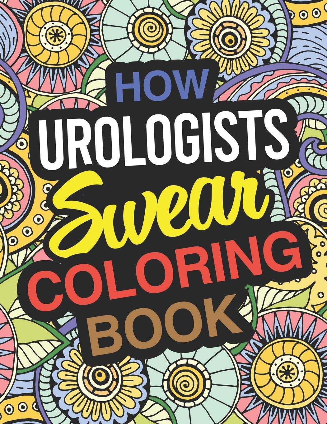 How Urologists Swear Coloring Book: Urologist Coloring Book For Urology ...