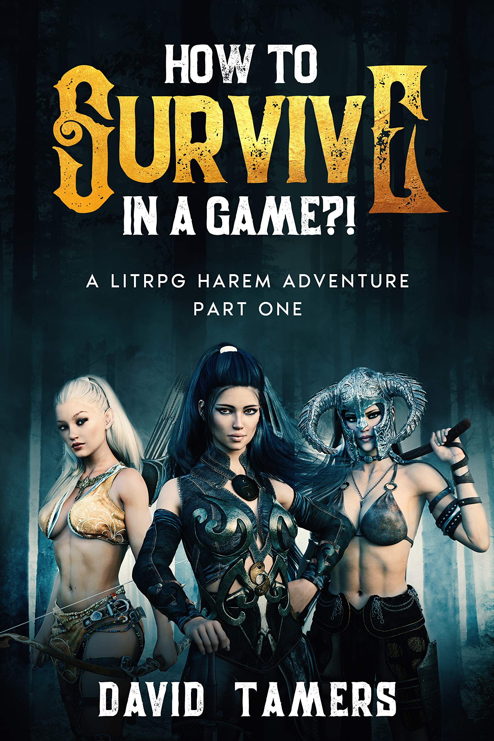 How to survive in a Game?!: A Litrpg Harem Adventure Part One by David Tamers | Goodreads