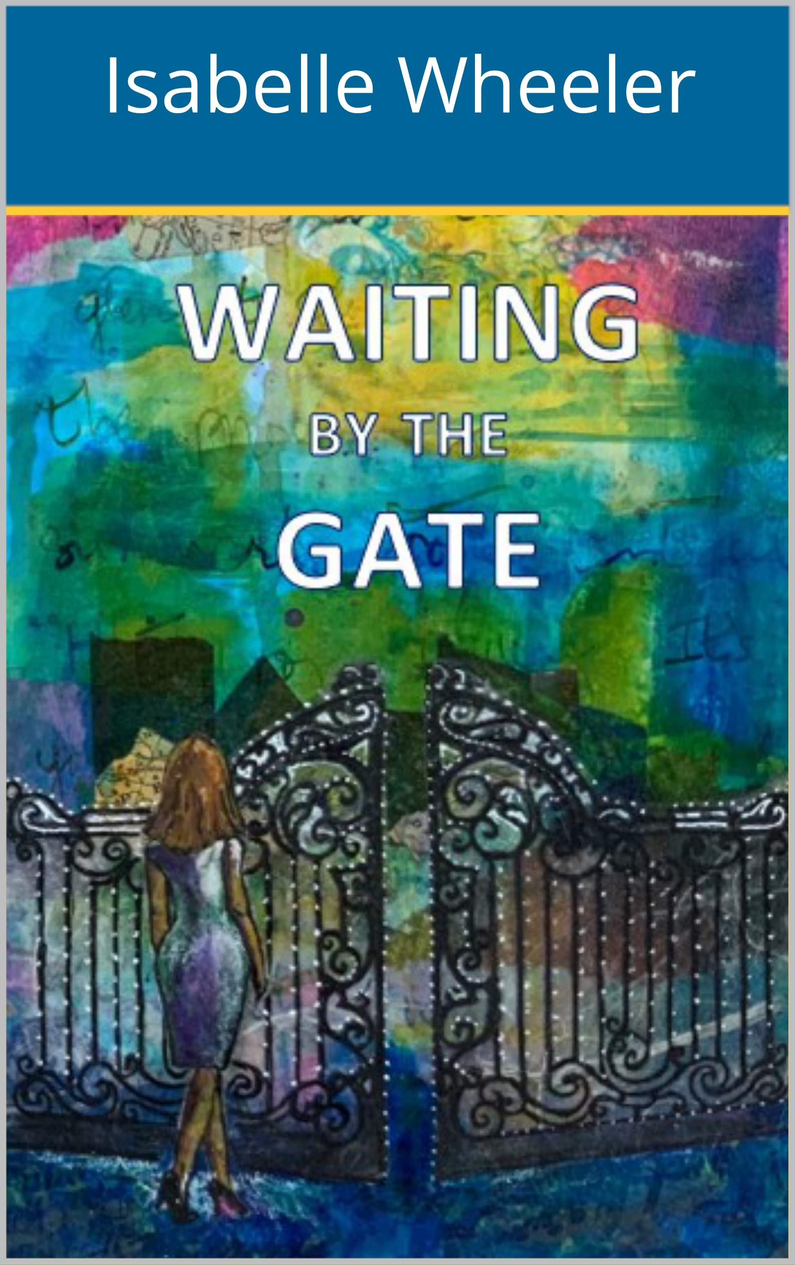 Waiting by the Gate by Isabelle Wheeler | Goodreads