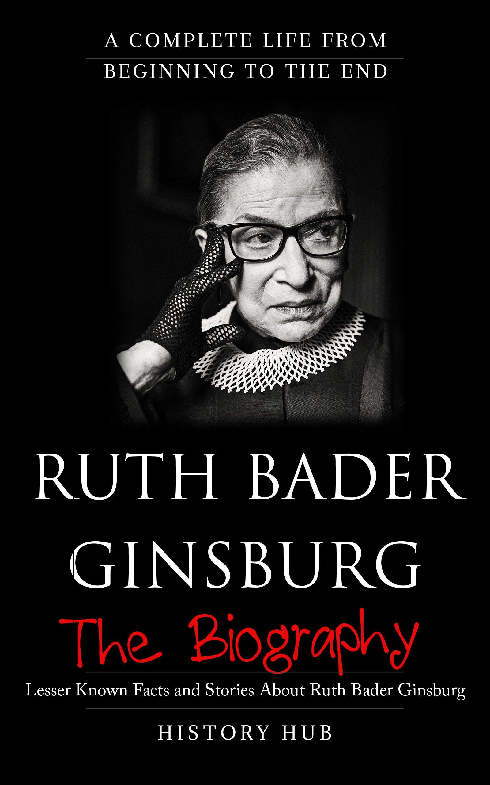 Ruth Bader Ginsburg: The Biography by History Hub | Goodreads