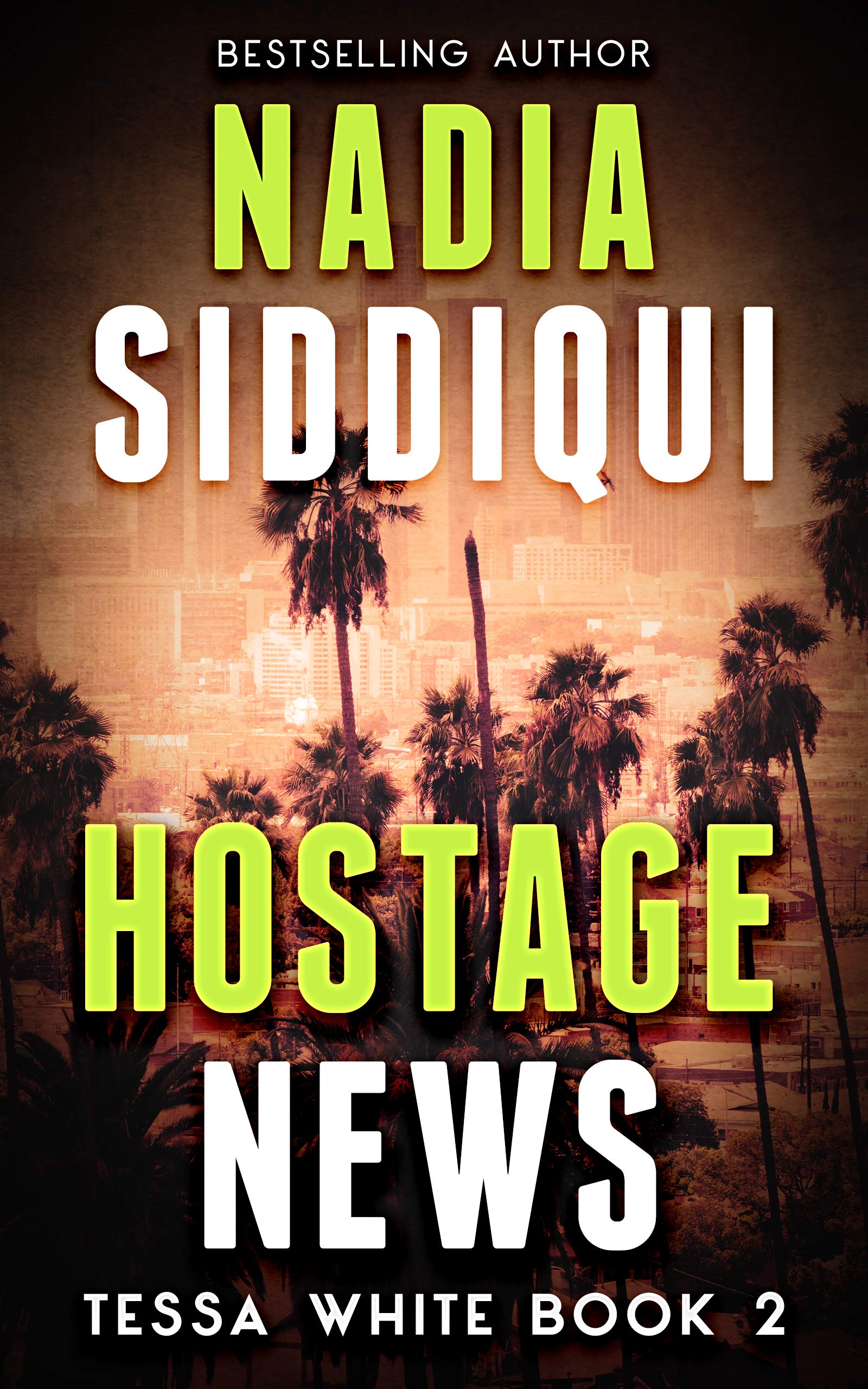 Hostage News (Tessa White book 2) by Nadia Siddiqui | Goodreads