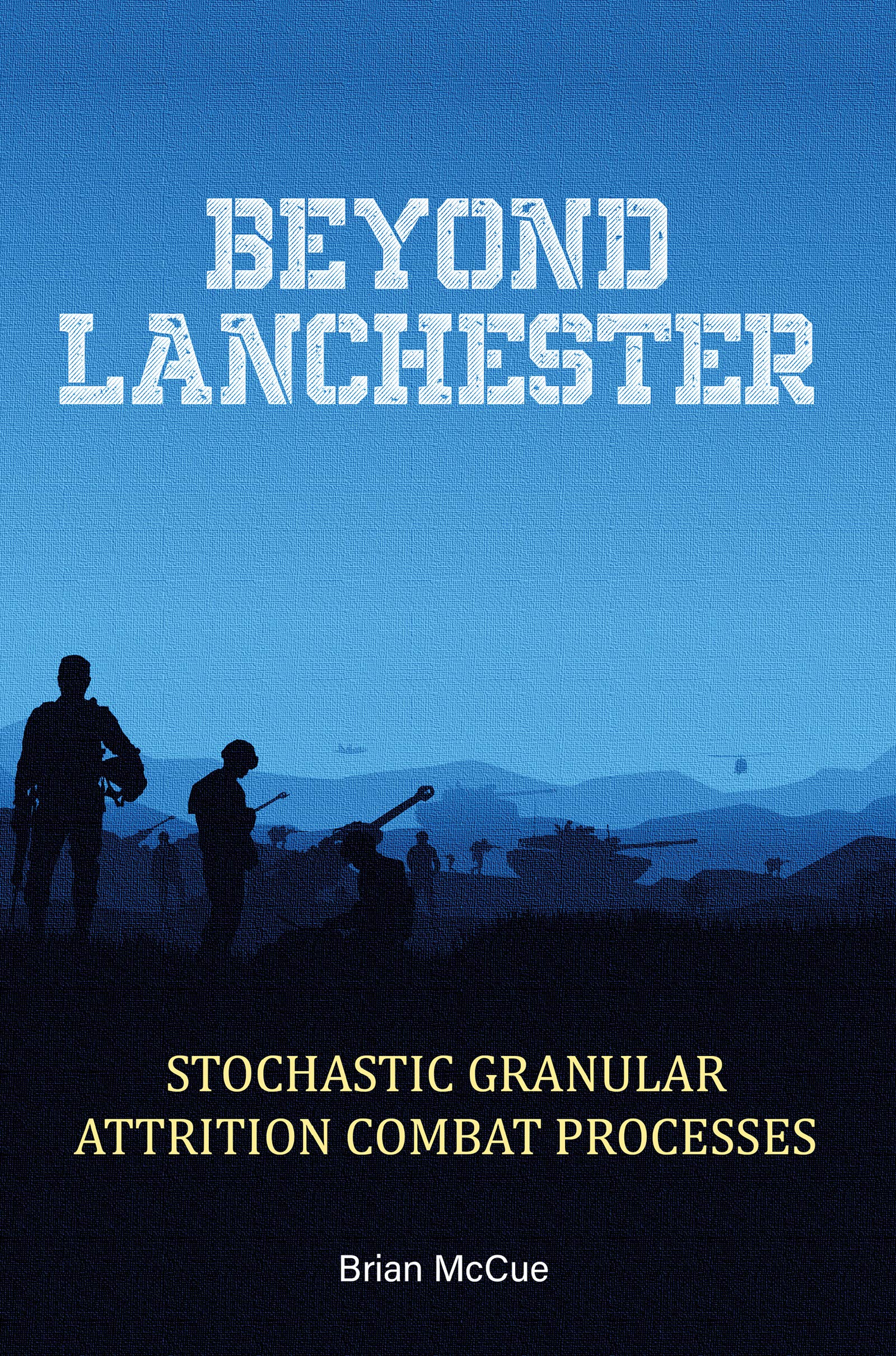 Beyond Lanchester: Stochastic Granular Attrition Processes by Brian ...