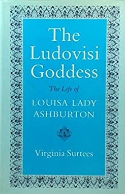 The Ludovisi Goddess: The Life of Louisa Lady Ashburton by Virginia ...