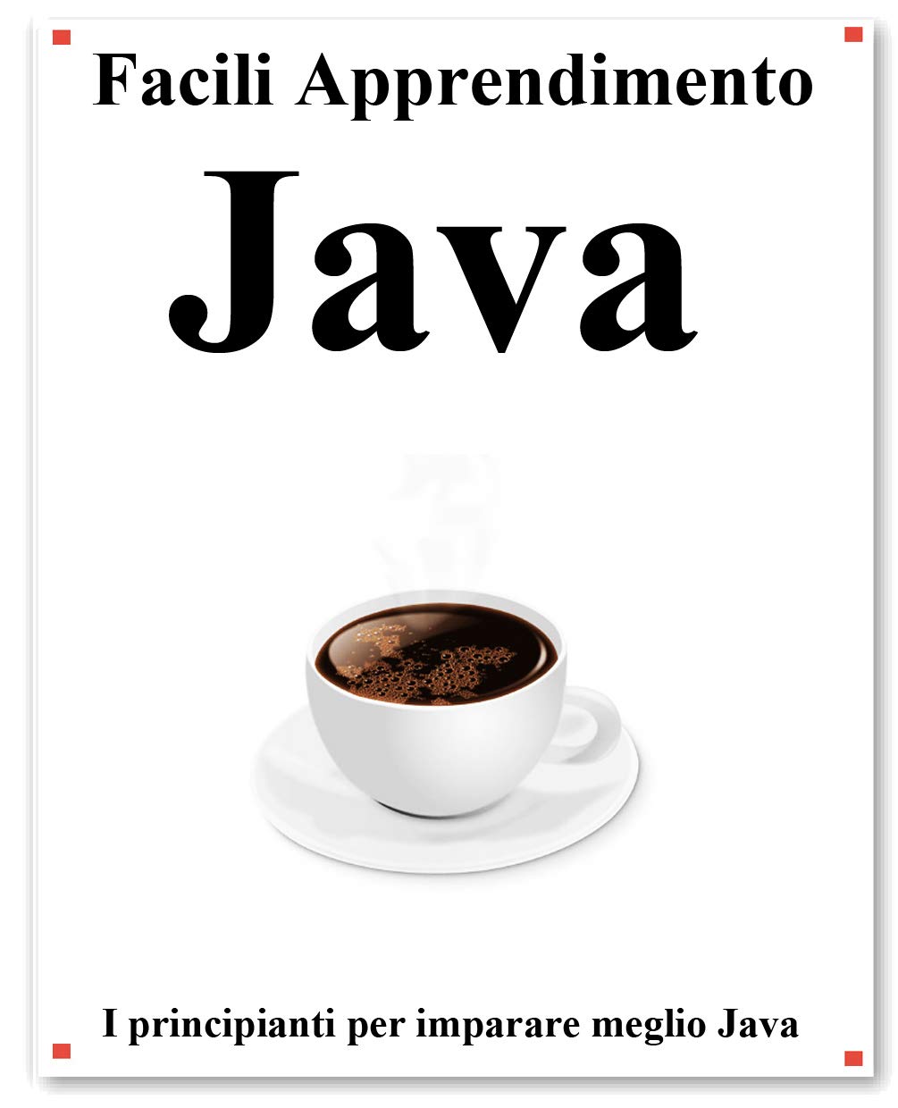 Facili Apprendimento Java: Passo dopo passo per guidare i principianti ...