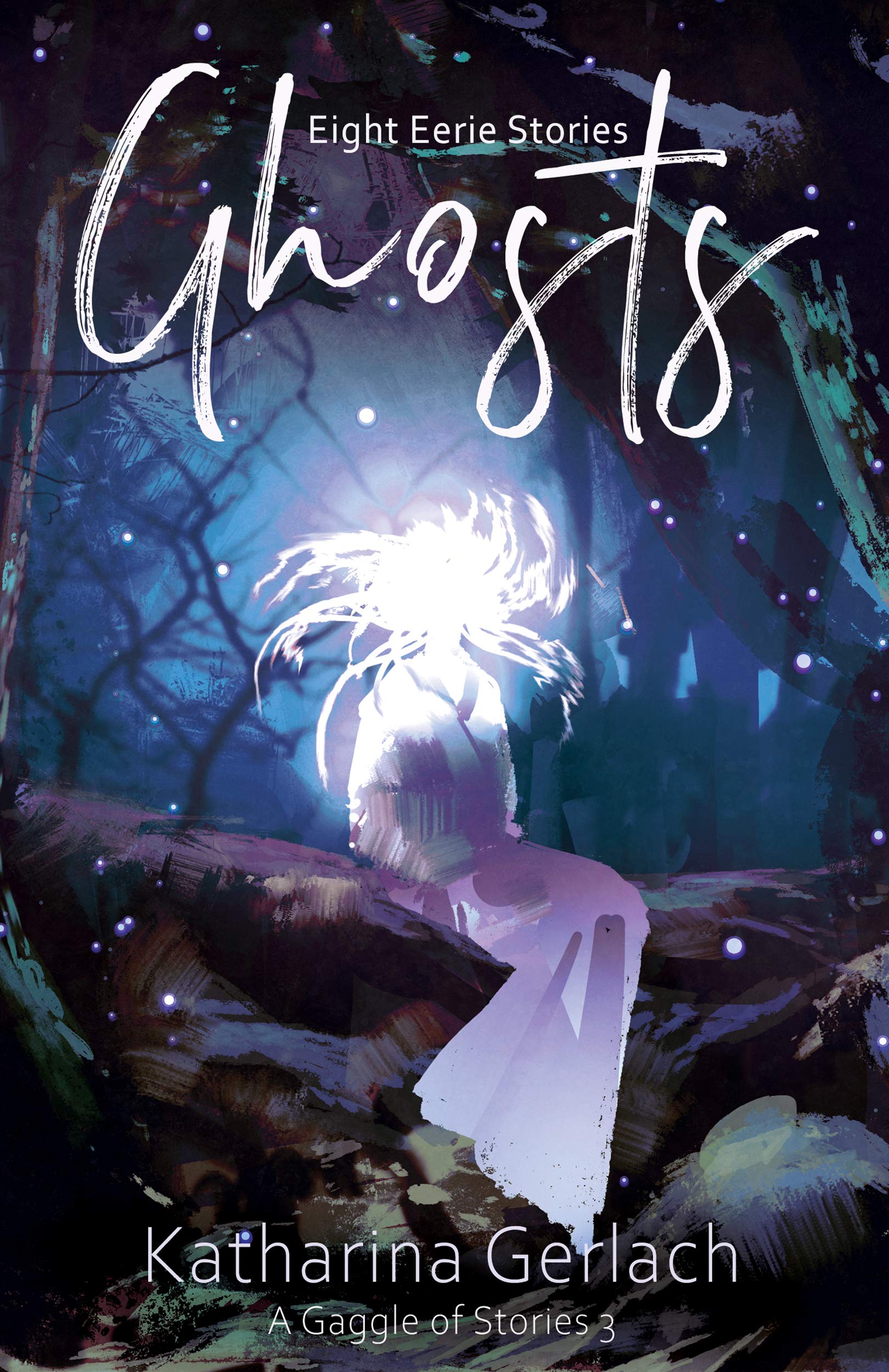 Ghosts: Eight Eerie Stories by Katharina Gerlach | Goodreads