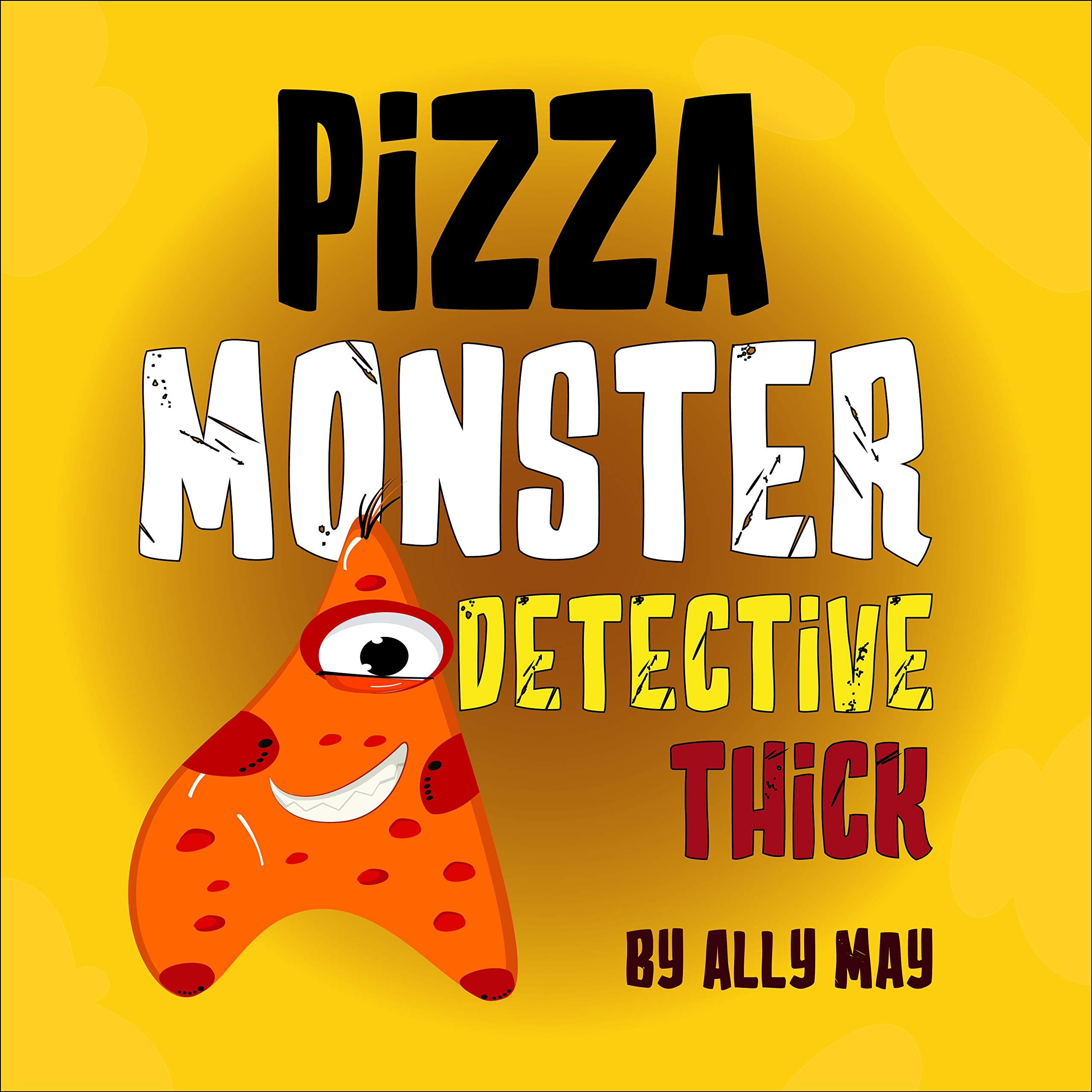 Pizza Monster Detective Thick by Ally May | Goodreads