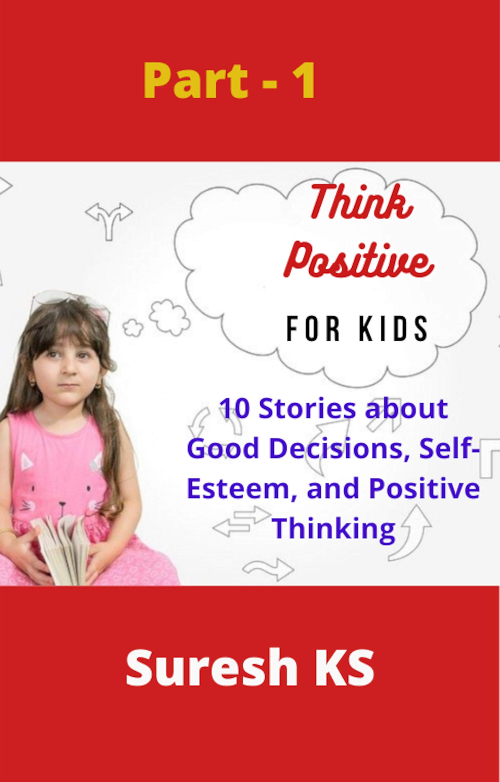 Think Positive for Kids: 10 Stories about Good Decisions, Self-Esteem ...
