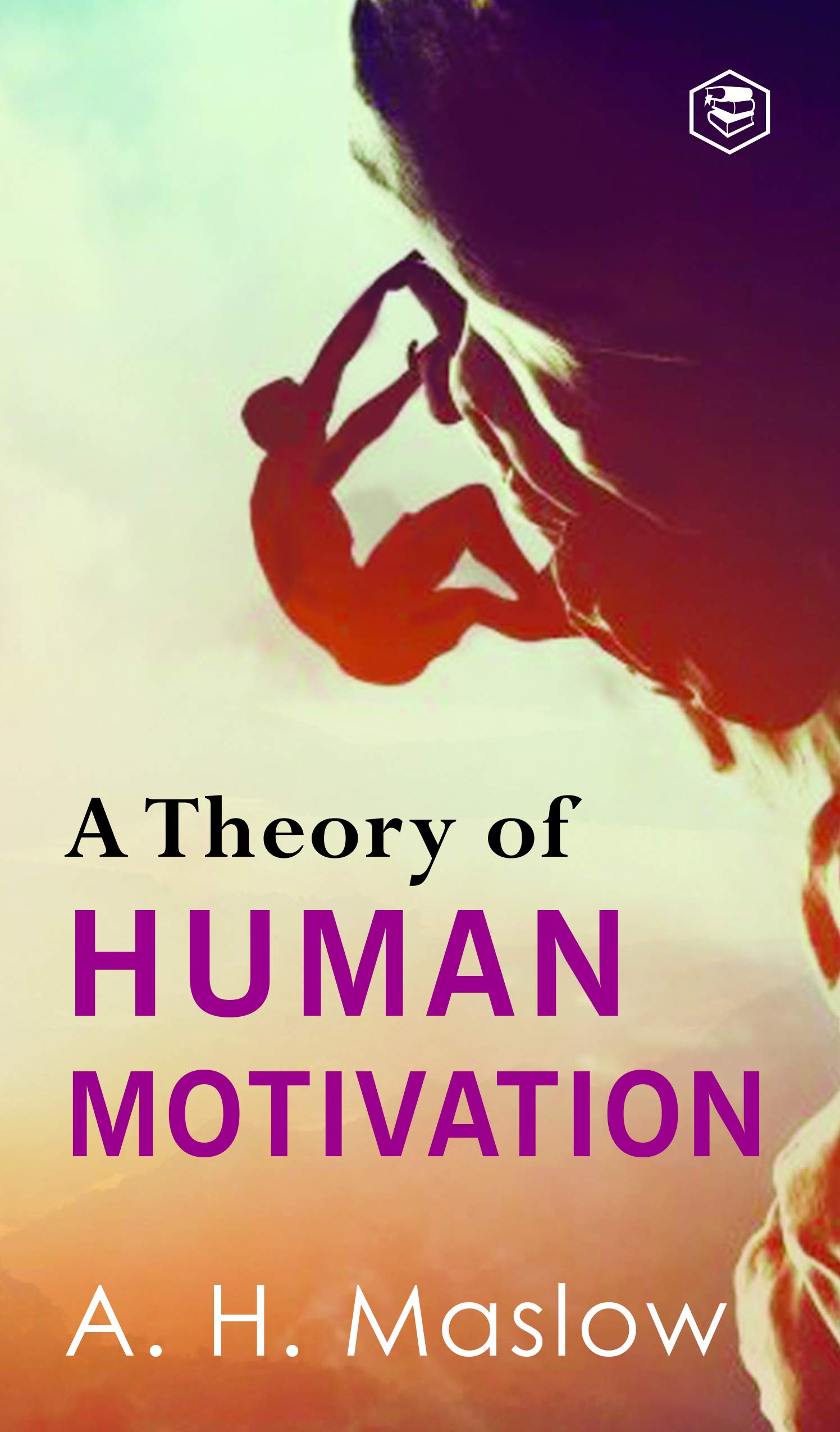 A Theory Of Human Motivation by Abraham H. Maslow | Goodreads