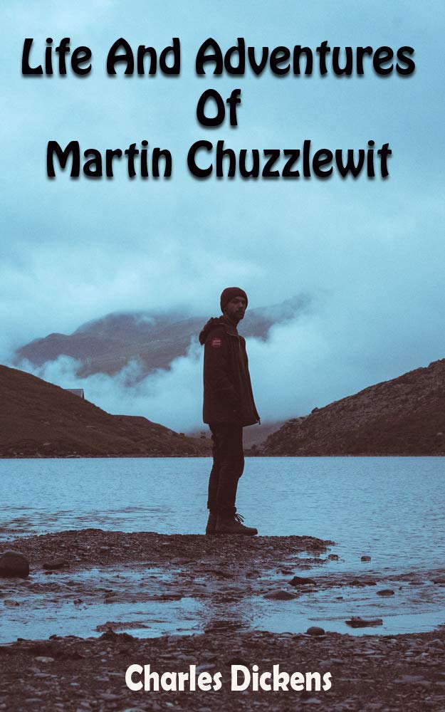 Martin Chuzzlewit: Life And Adventures by Charles Dickens | Goodreads