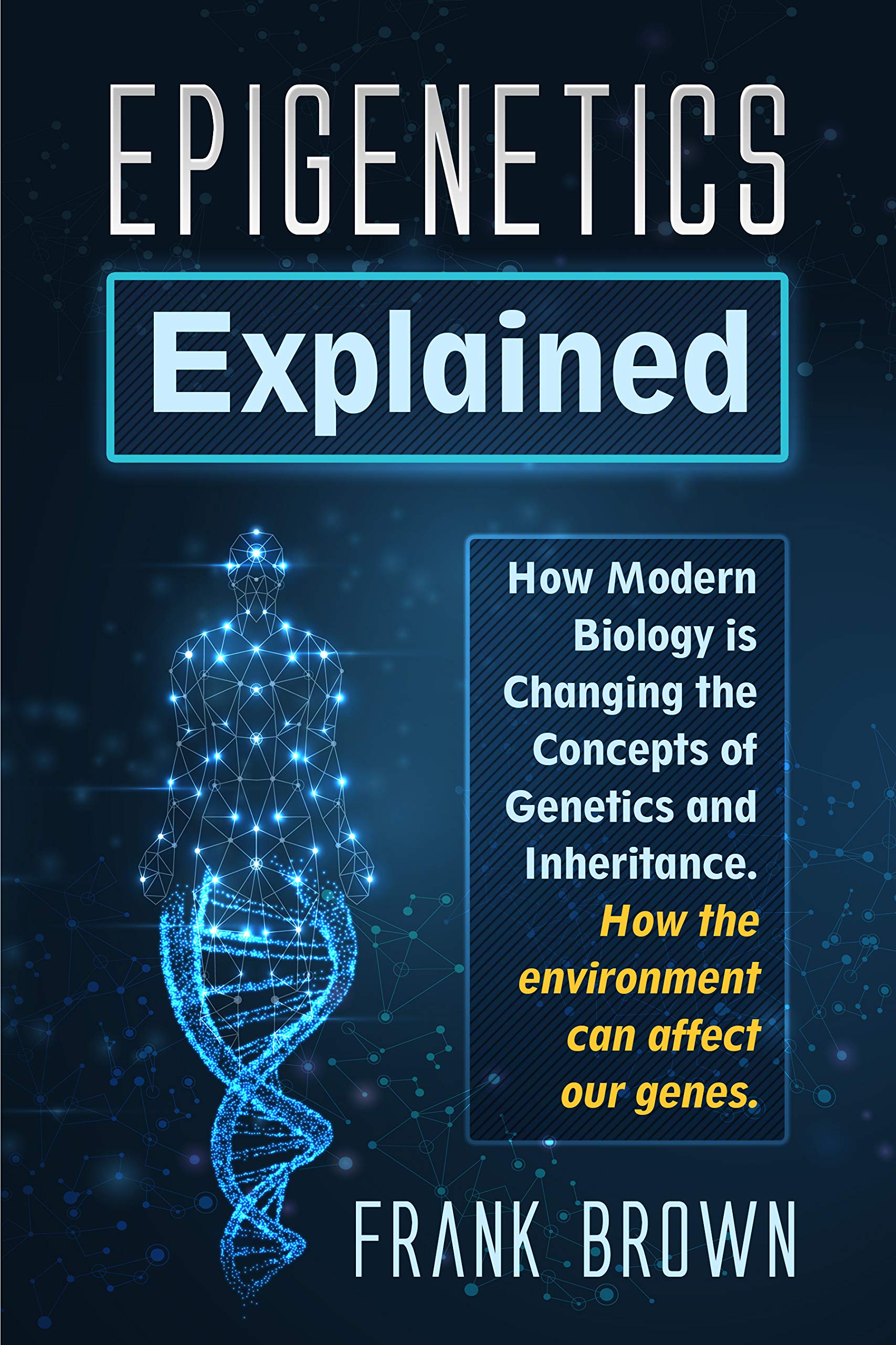 Epigenetics Explained: How Modern Biology is Changing the Concepts of ...