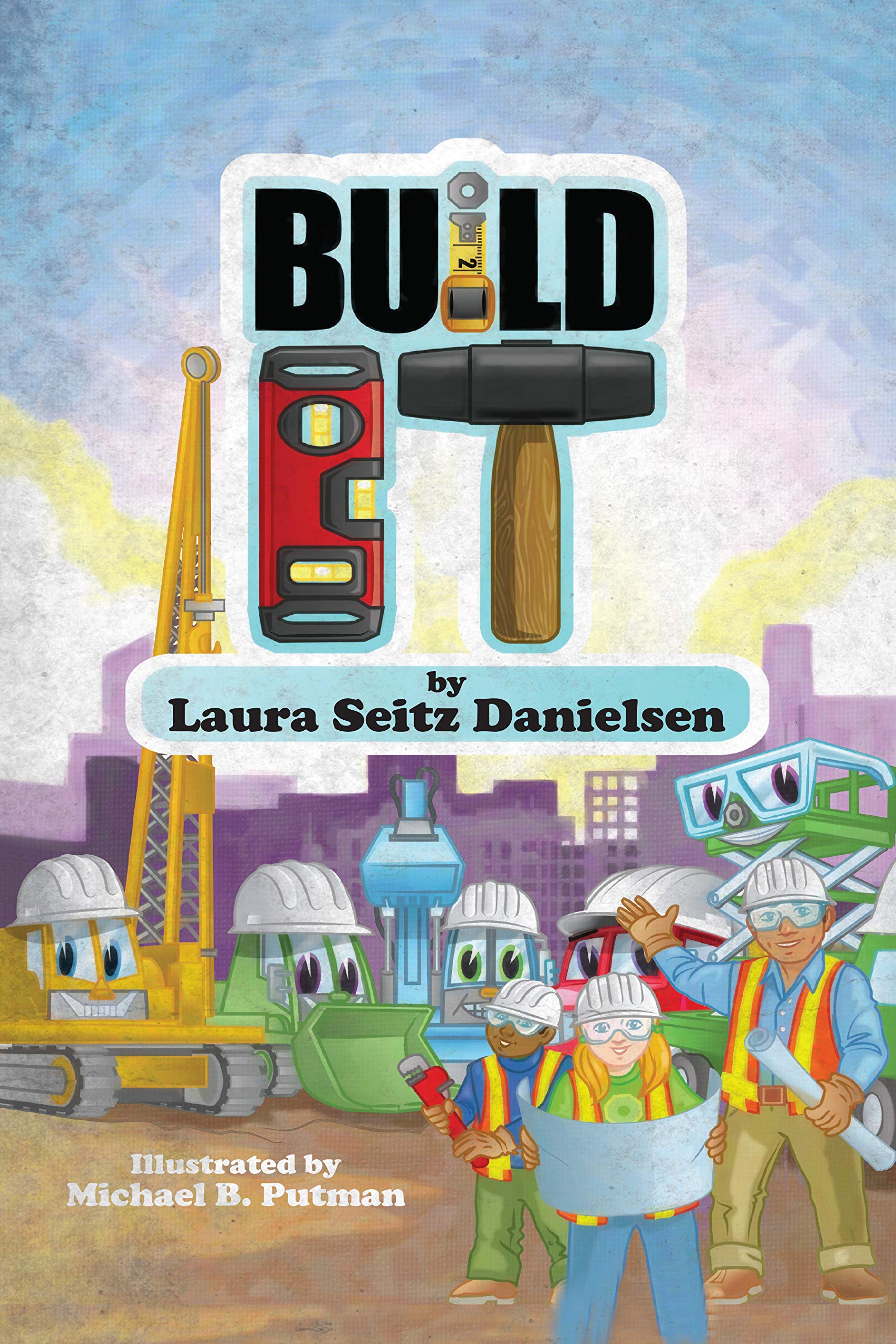 Build It! by Laura Seitz Danielsen | Goodreads