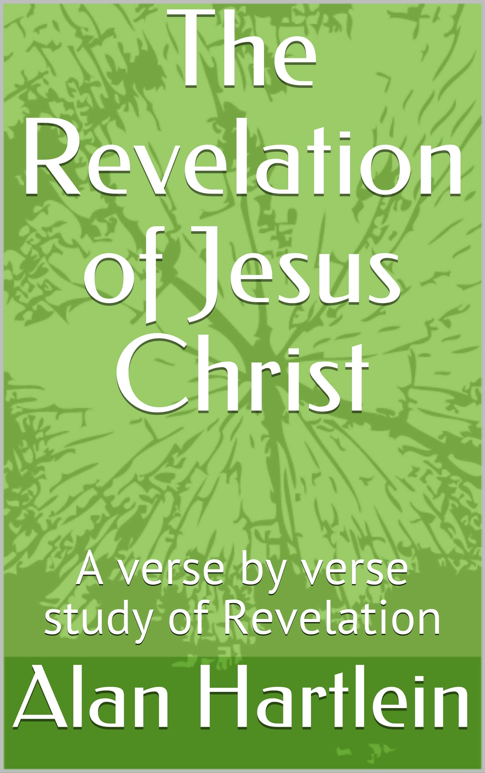 The Revelation Of Jesus Christ A Verse By Verse Study Of Revelation By the-revelation-of-jesus-christ-a-verse-by-verse-study-of-revelation-by