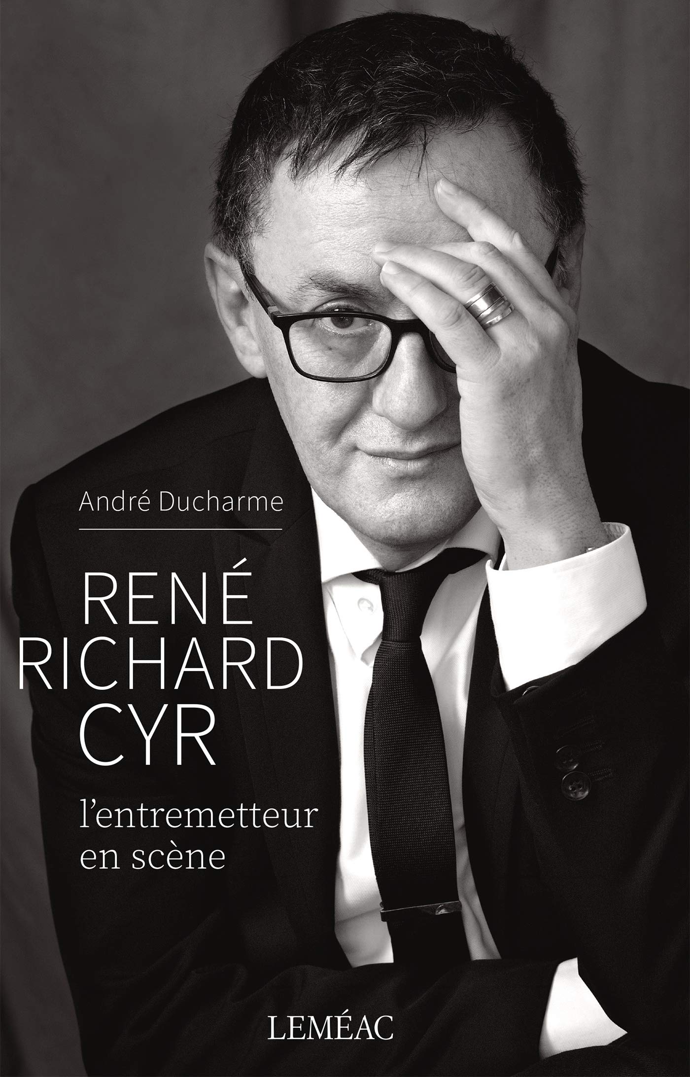 René Richard Cyr. L'entremetteur en scène by Andre DuCharme | Goodreads