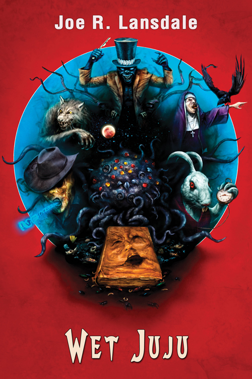 Wet Juju by Joe R. Lansdale | Goodreads