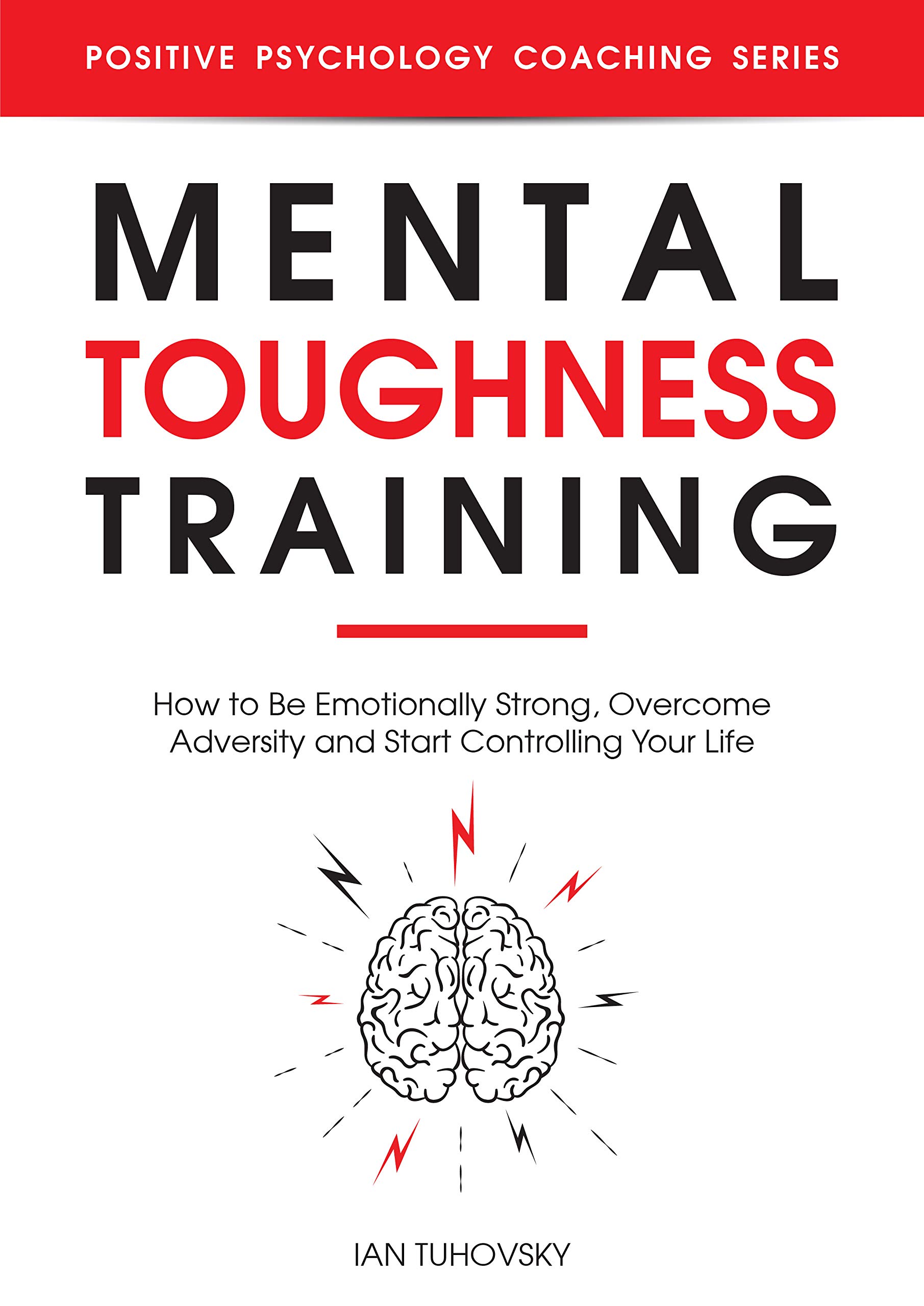 Mental Toughness Training: How to be Emotionally Strong, Overcome ...