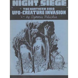 Night-siege. The northern Ohio UFO-creature invasion by Dennis Pilichis ...