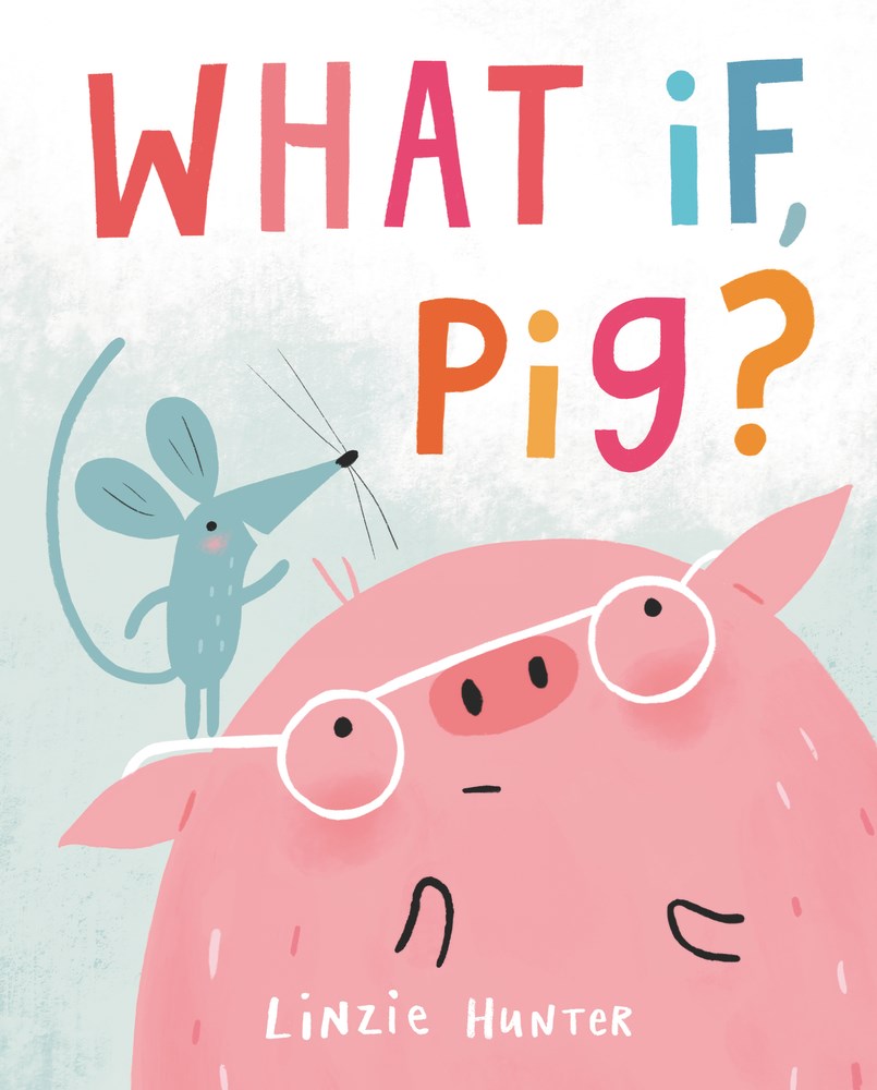 What If, Pig? by Linzie Hunter | Goodreads