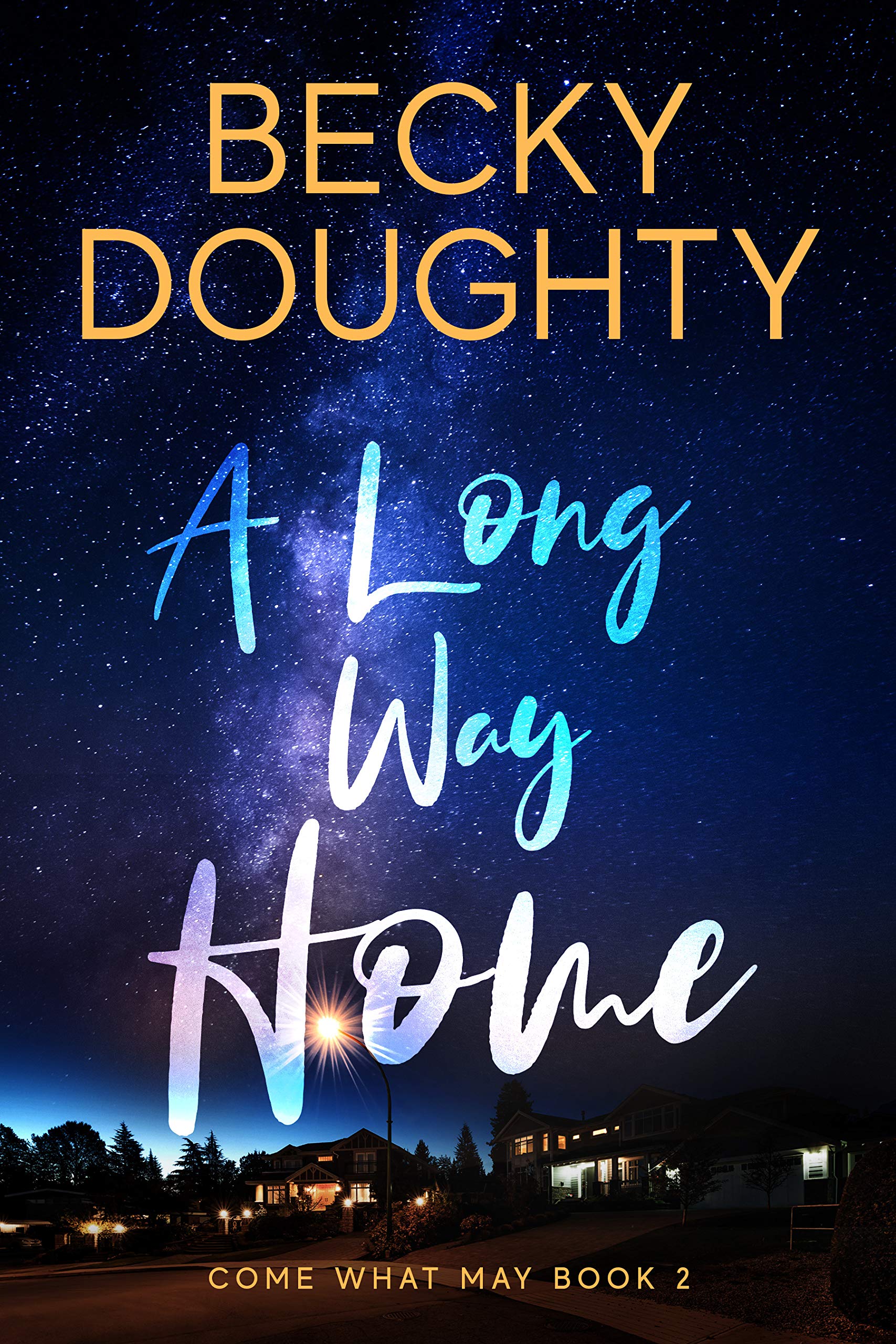 A Long Way Home (Come What May #2) by Becky Doughty | Goodreads