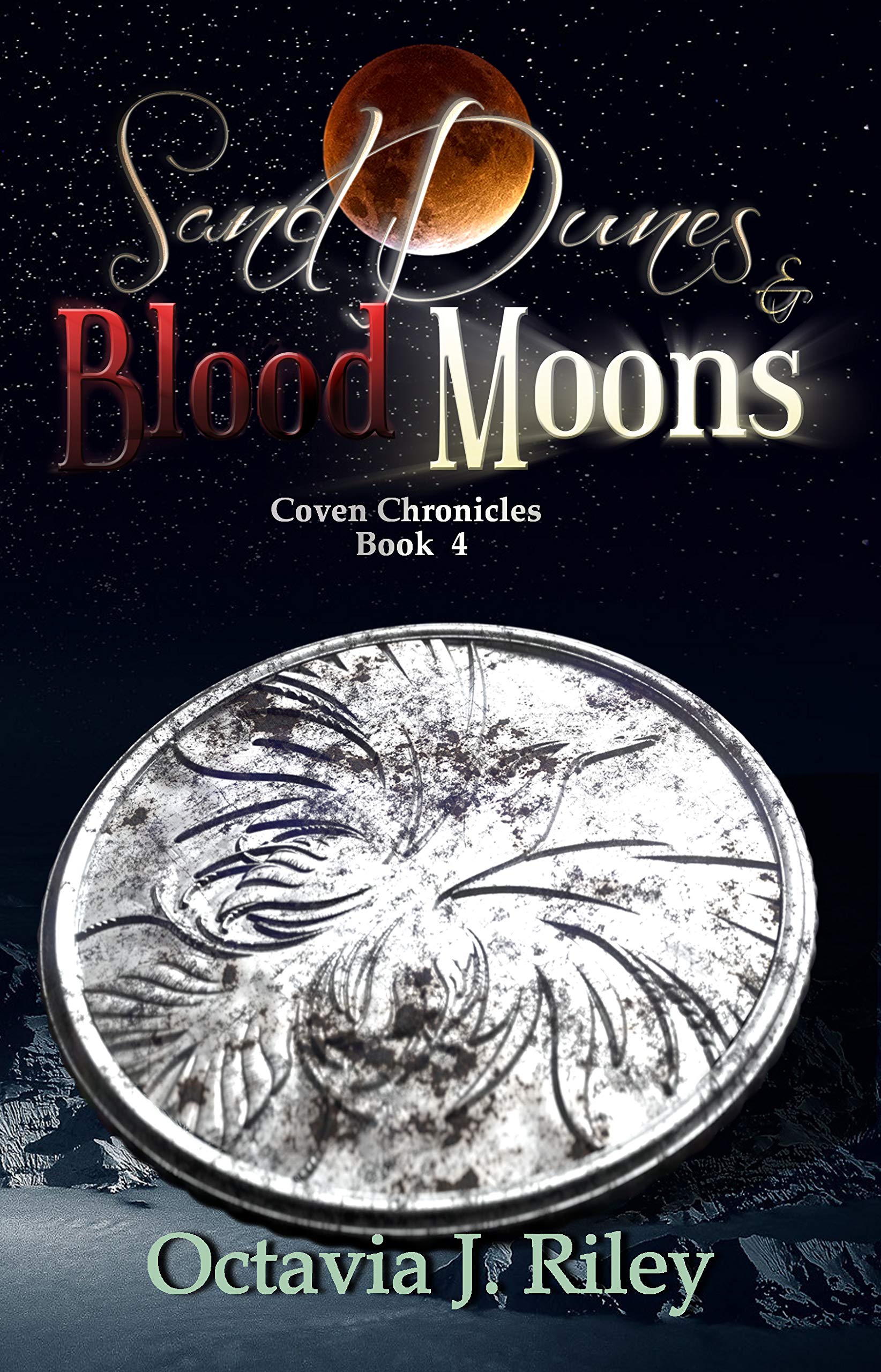 Sand Dunes & Blood Moons (Coven Chronicles #4) by Octavia J. Riley ...