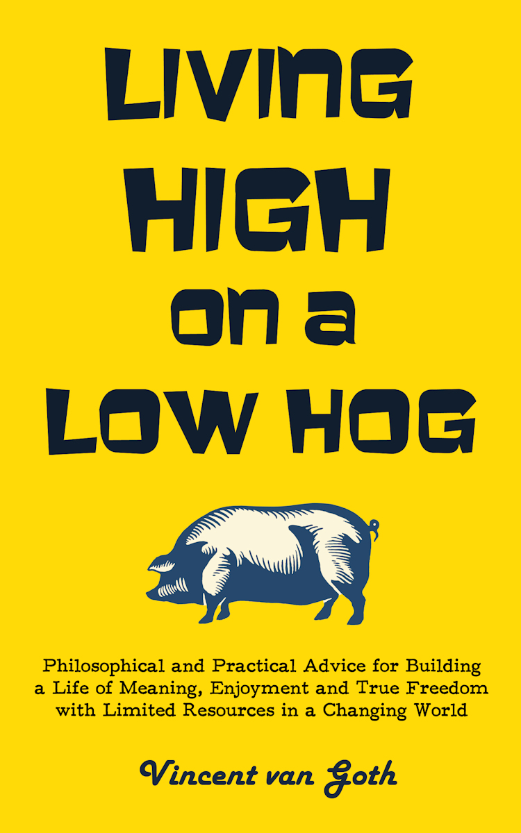 Living High on a Low Hog by Vincent van Goth | Goodreads