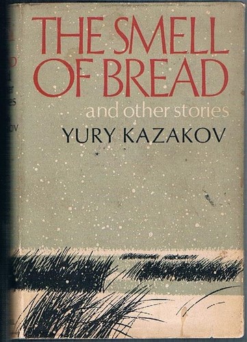 The Smell of Bread and other stories by Yuri Kazakov | Goodreads