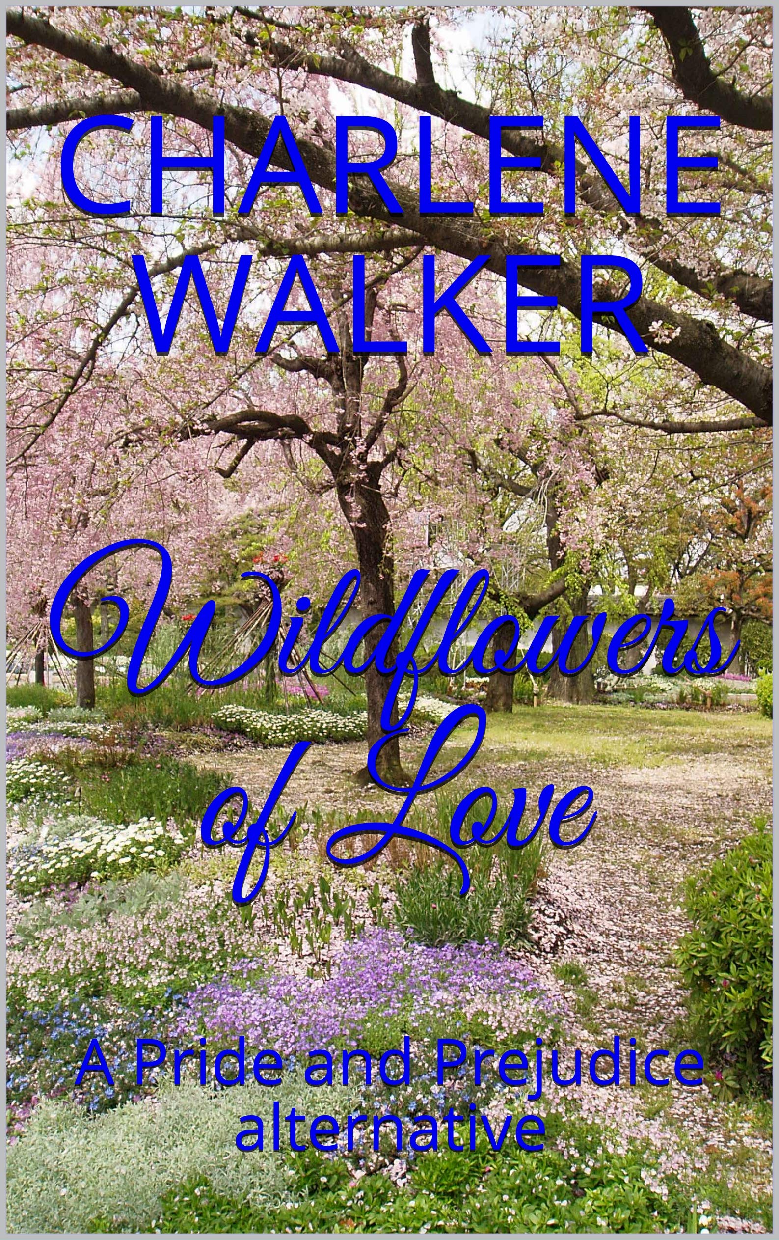 Wildflowers of Love: A Pride and Prejudice alternative by Charlene ...