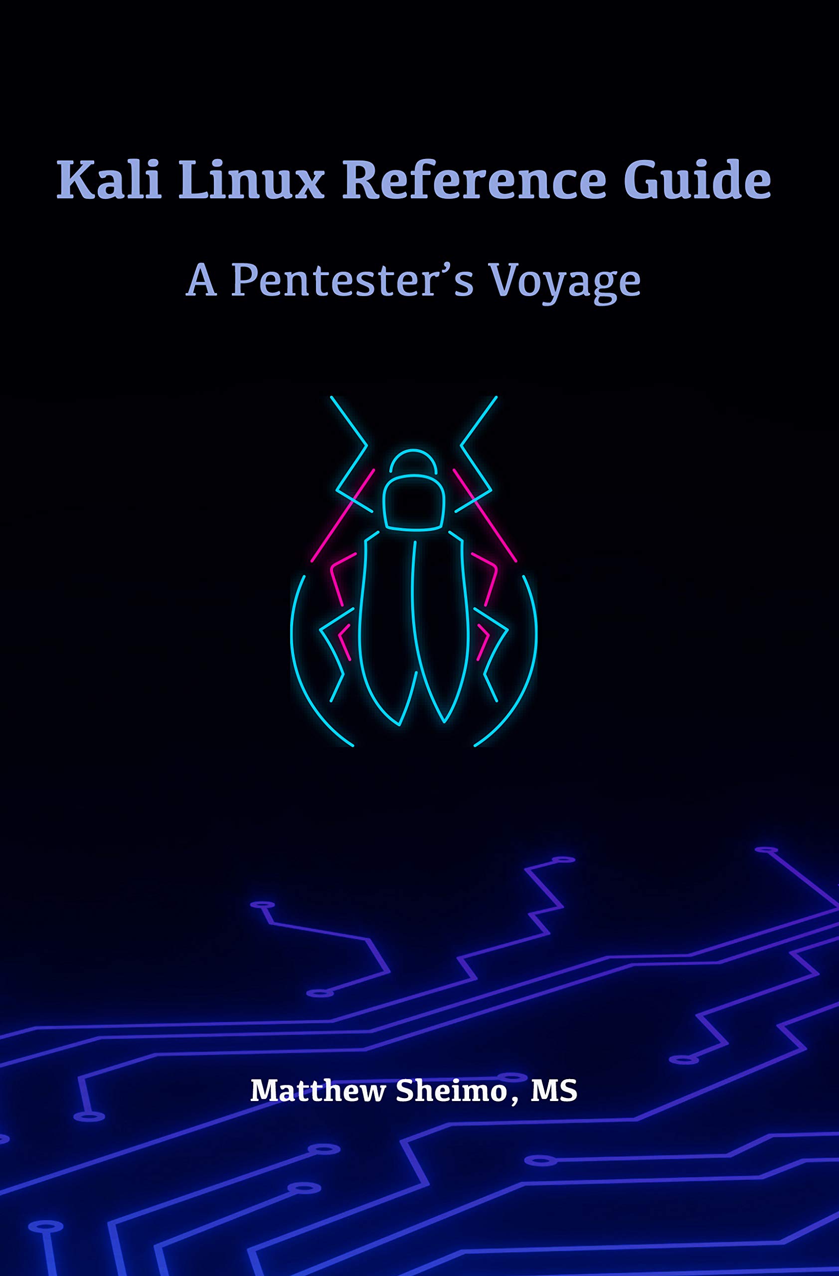 Kali Linux Reference Guide: A Pentester's Voyage by Matthew Sheimo ...