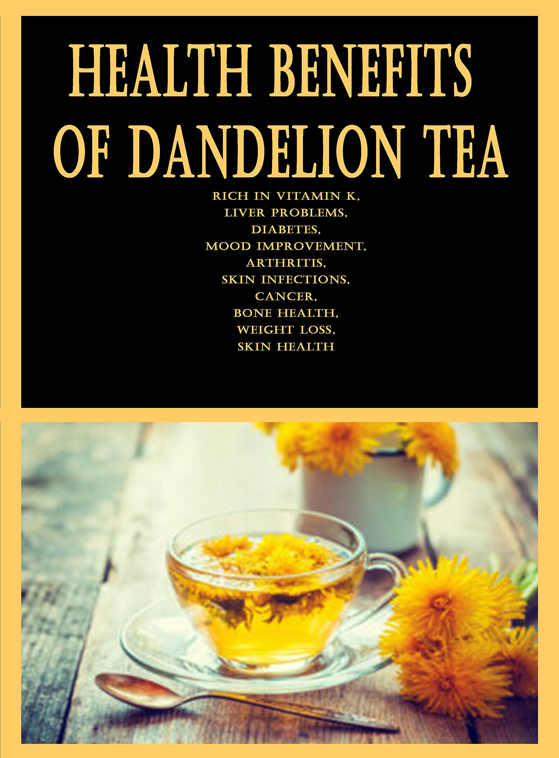 Uses Of Dandelion Tea