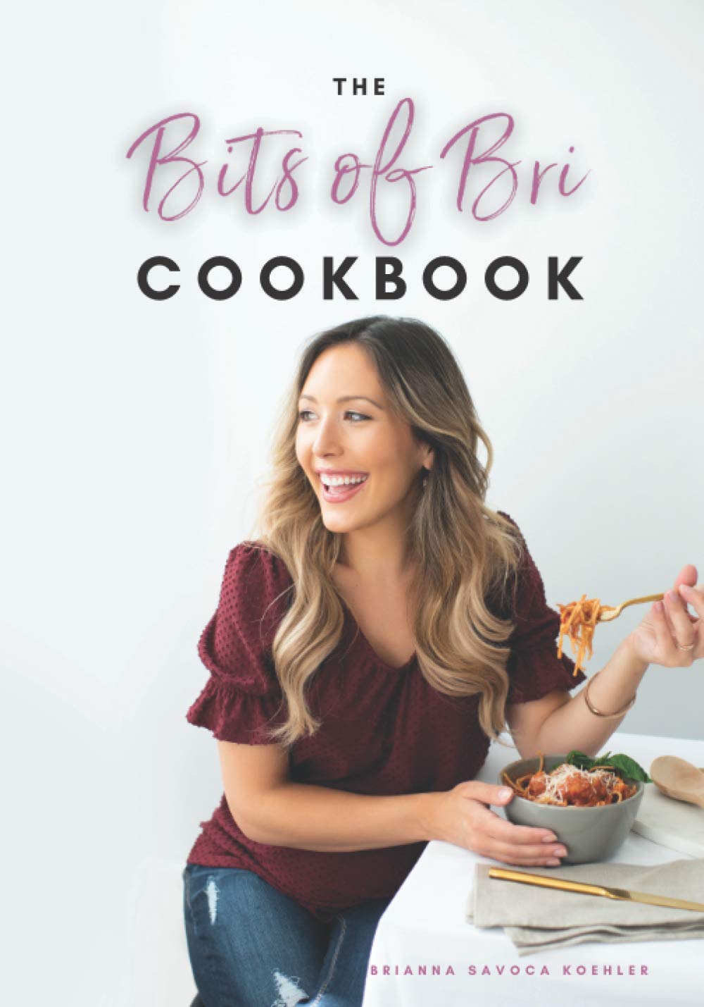 The Bits of Bri Cookbook by Brianna Savoca Koehler | Goodreads