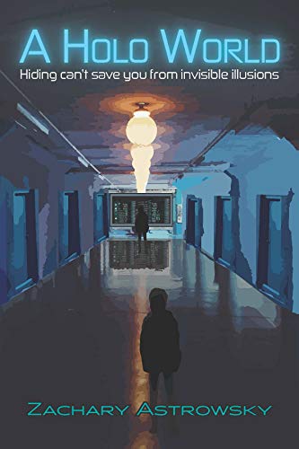 A Holo World: Hiding Can't Save You From Invisible Illusions by Zachary ...