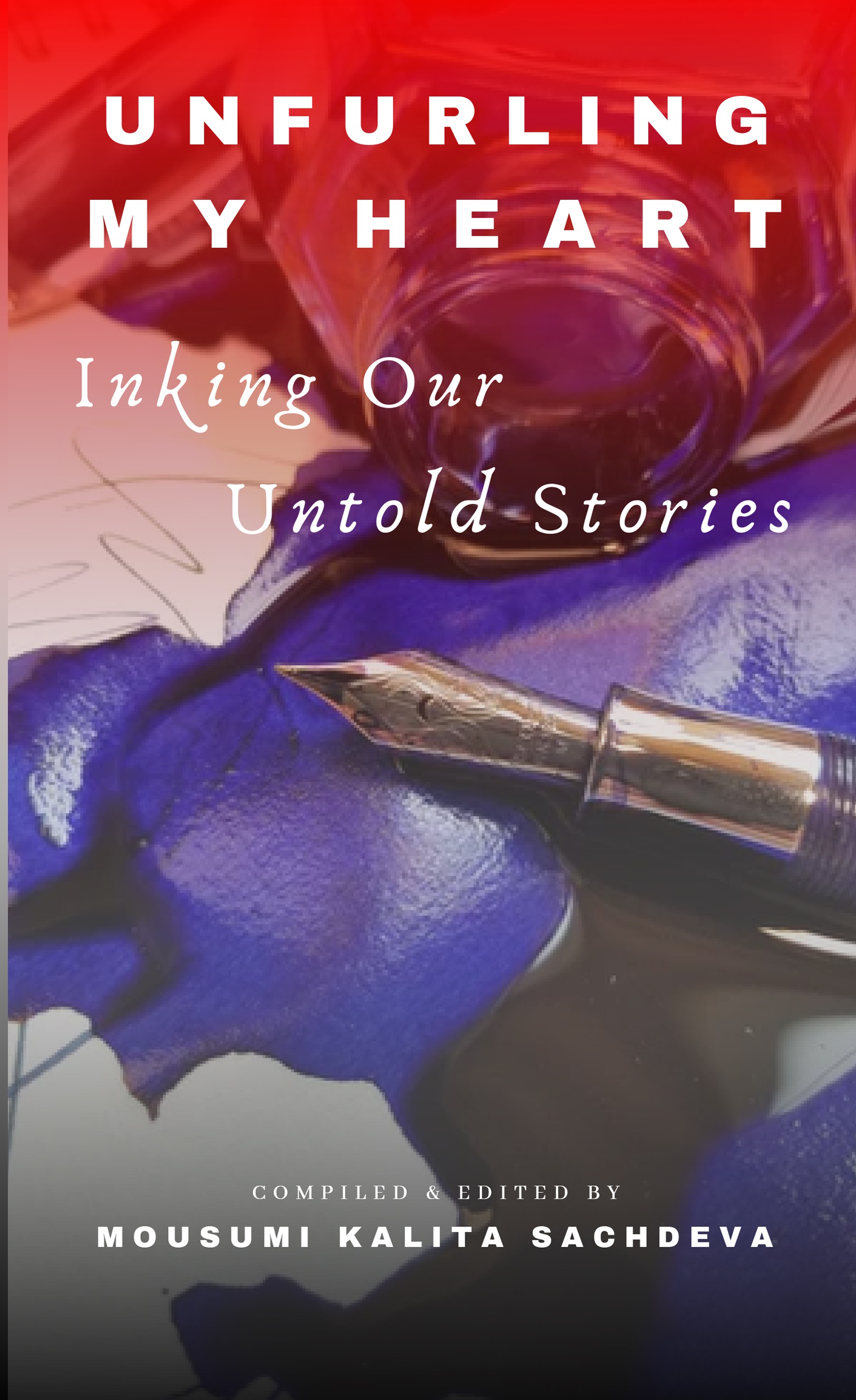 UNFURLING MY HEART by Mousumi Kalita Sachdeva | Goodreads