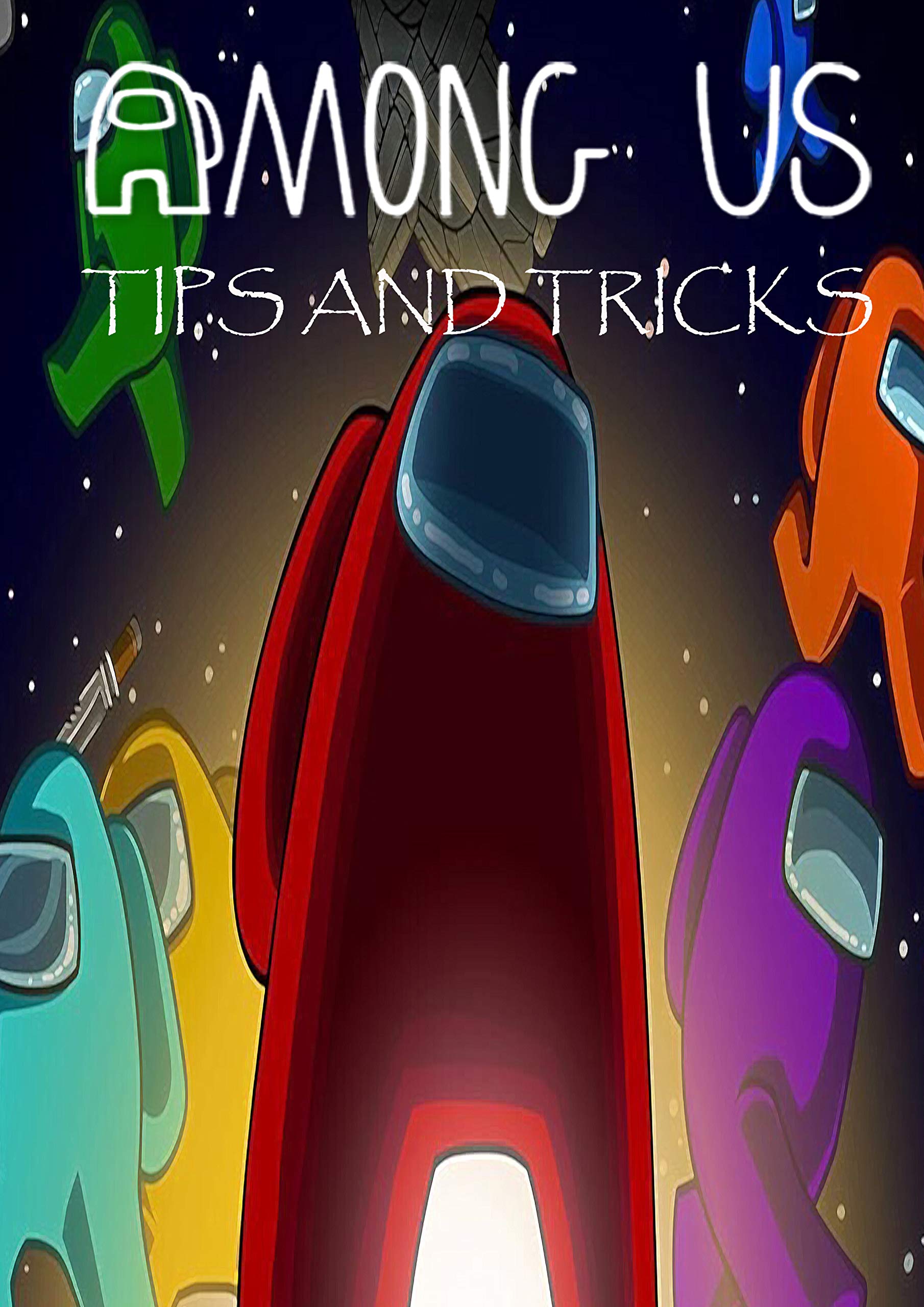 AMONG US: Complete Guide, Tips and Tricks, Walkthrough, How to play ...