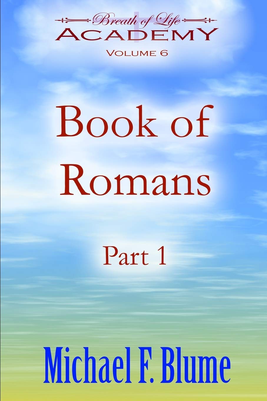 Book of Romans: Volume 6: Part 1 by Rev. Michael F Blume | Goodreads