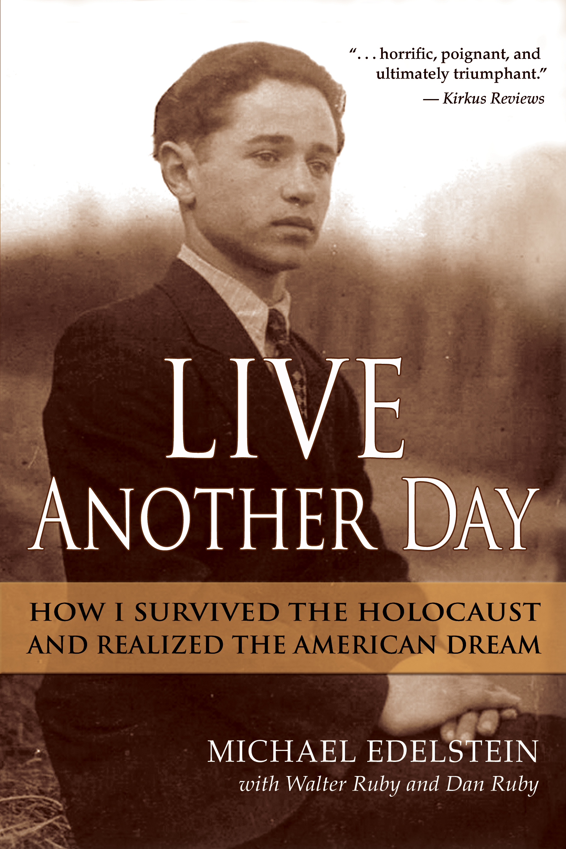 Live Another Day: How I Survived the Holocaust and Realized the ...