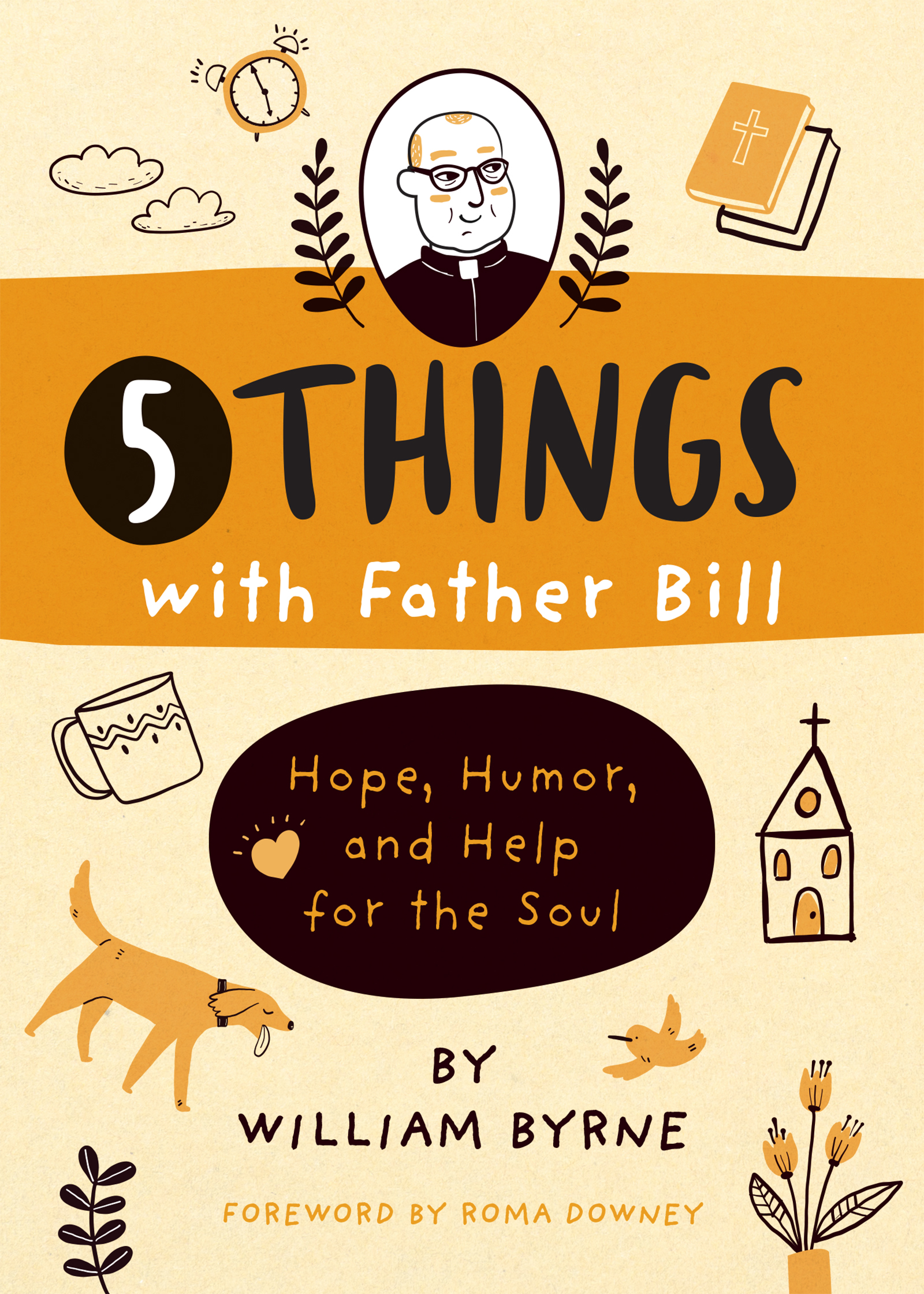5 Things with Father Bill: Hope, Humor, and Help for the Soul by Father ...