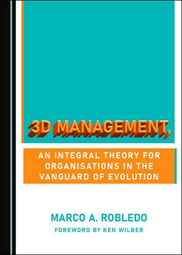 3D Management, an Integral Theory for Organisations in the Vanguard of ...